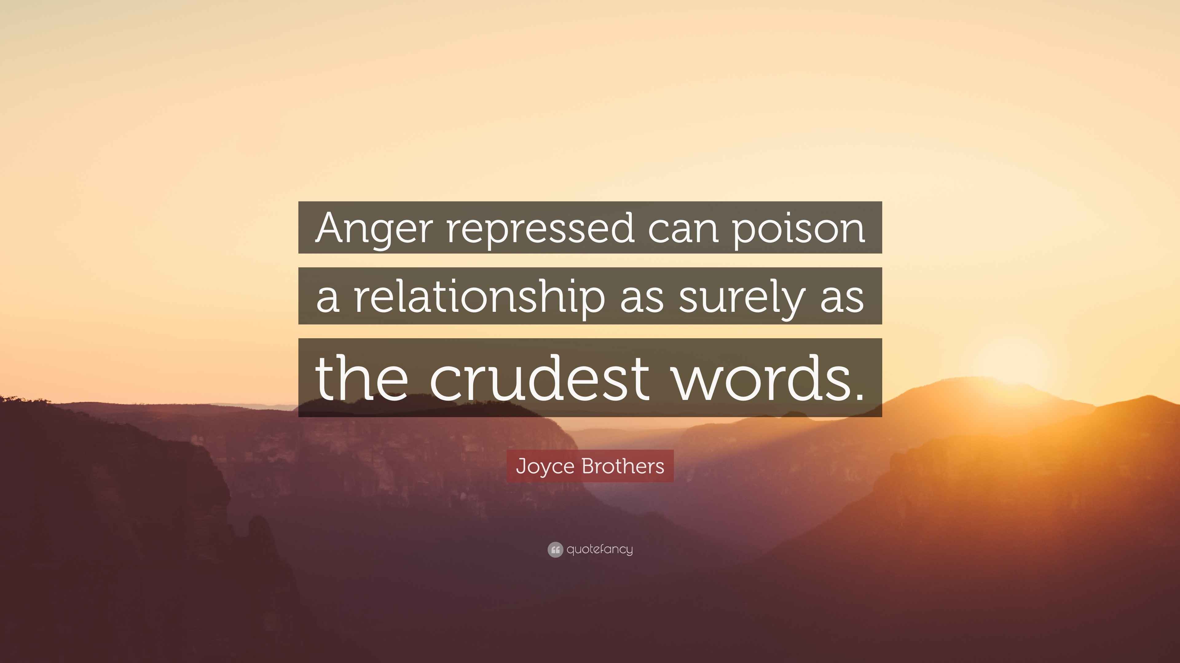 Joyce Brothers Quote: “Anger repressed can poison a relationship as ...
