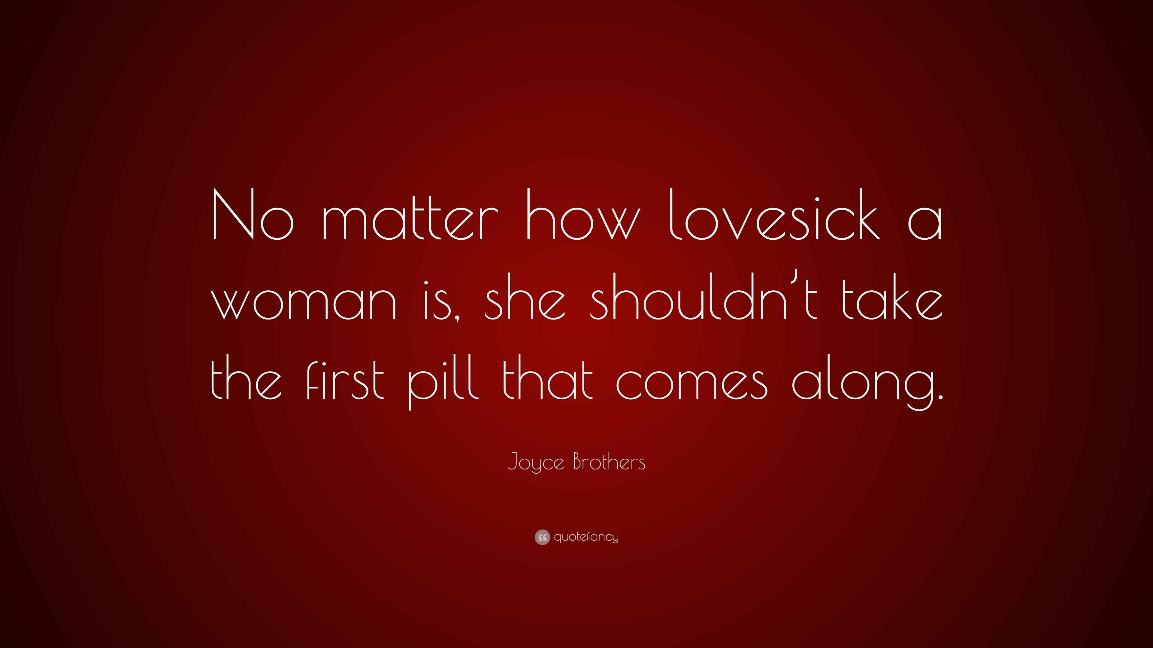 Joyce Brothers Quote: “No matter how lovesick a woman is, she shouldn’t ...