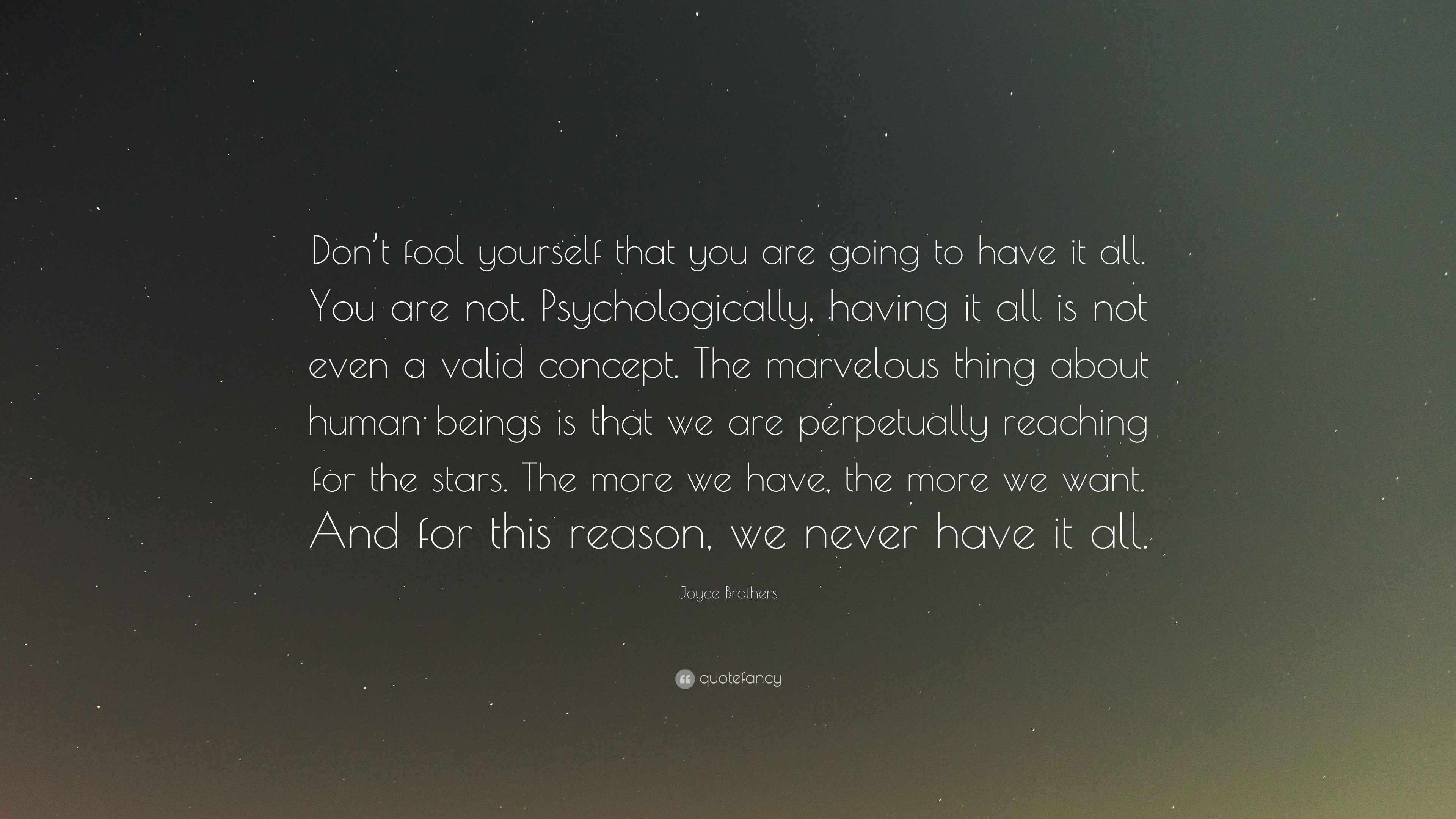 Joyce Brothers Quote: “Don’t fool yourself that you are going to have ...
