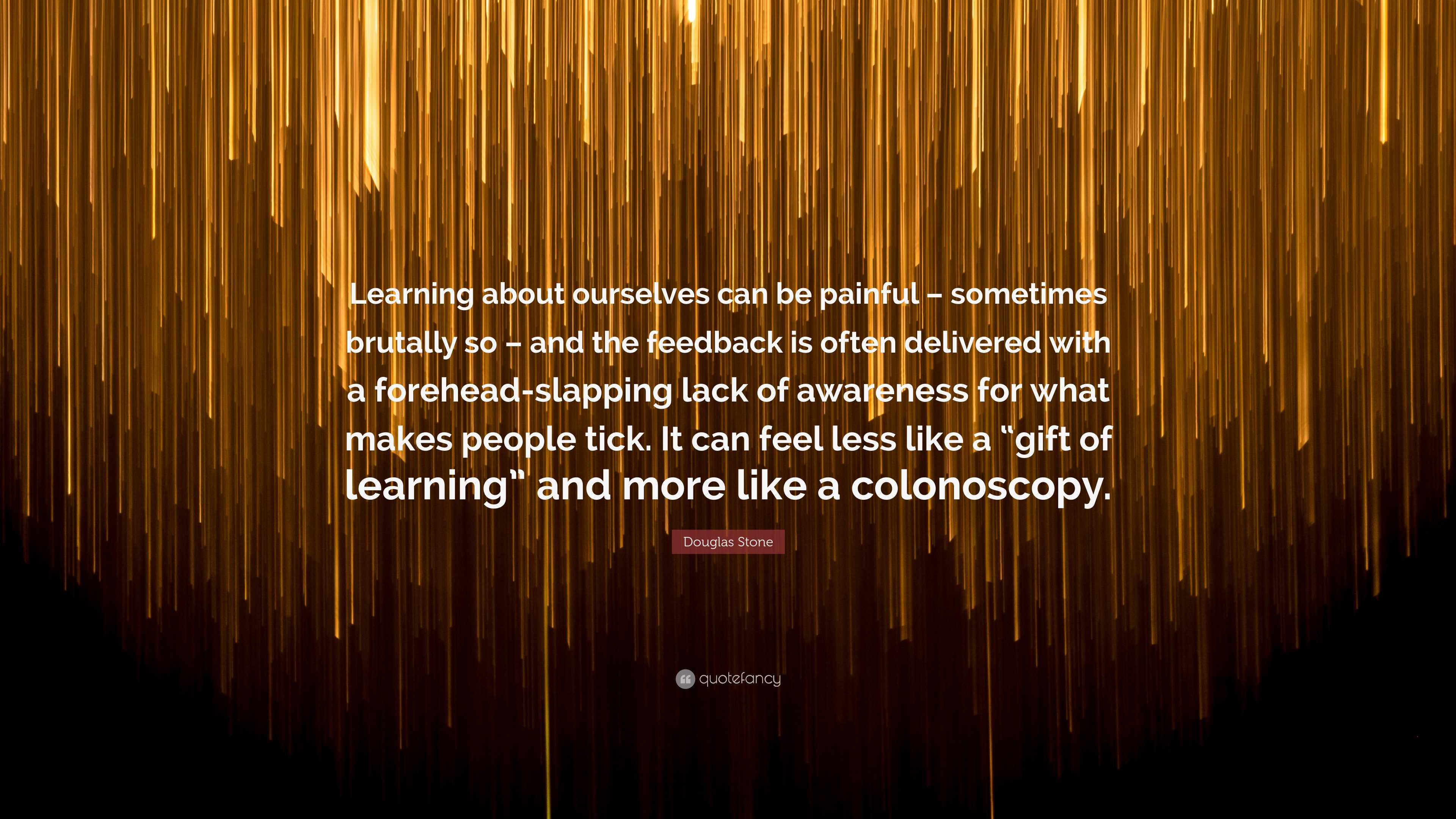 Douglas Stone Quote: “Learning about ourselves can be painful ...