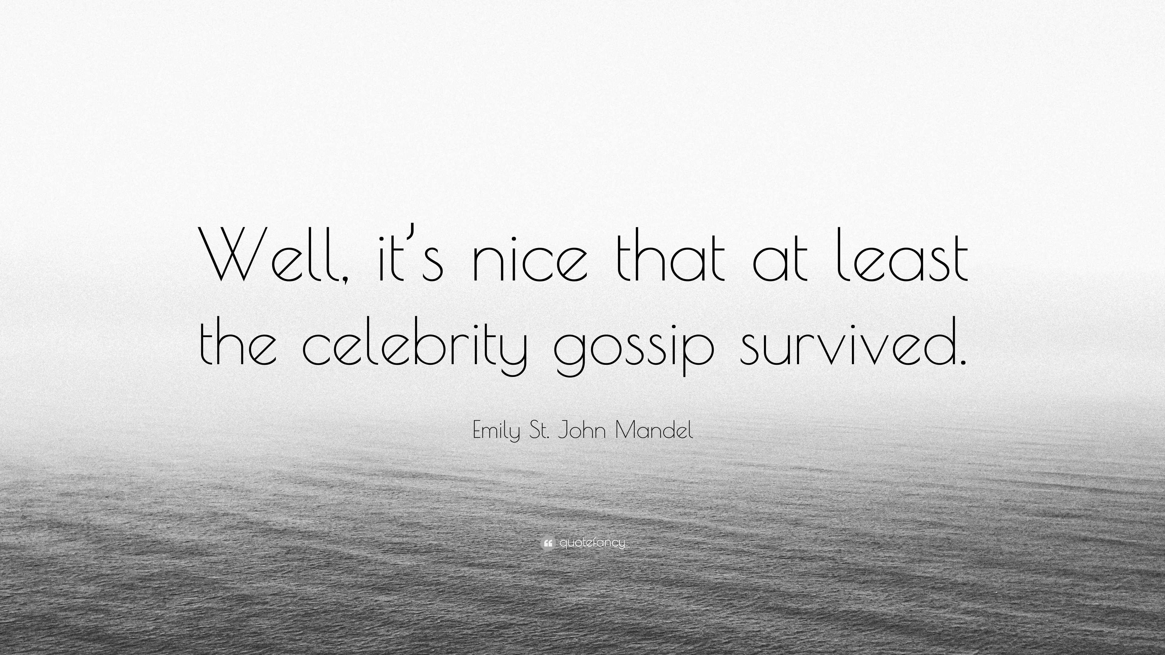Emily St. John Mandel Quote: “Well, it’s nice that at least the ...