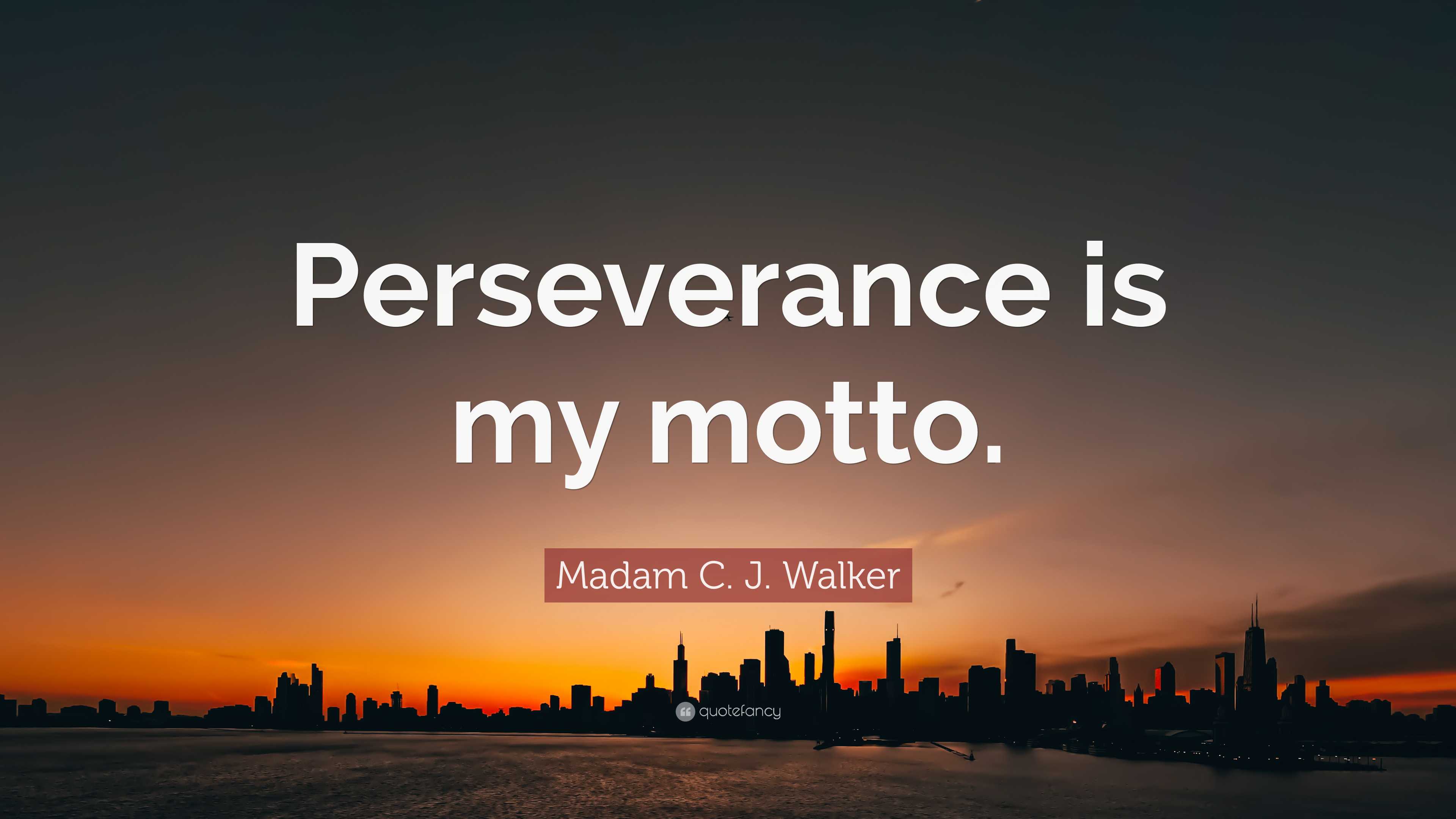 Madam C. J. Walker Quote: “Perseverance is my motto.”