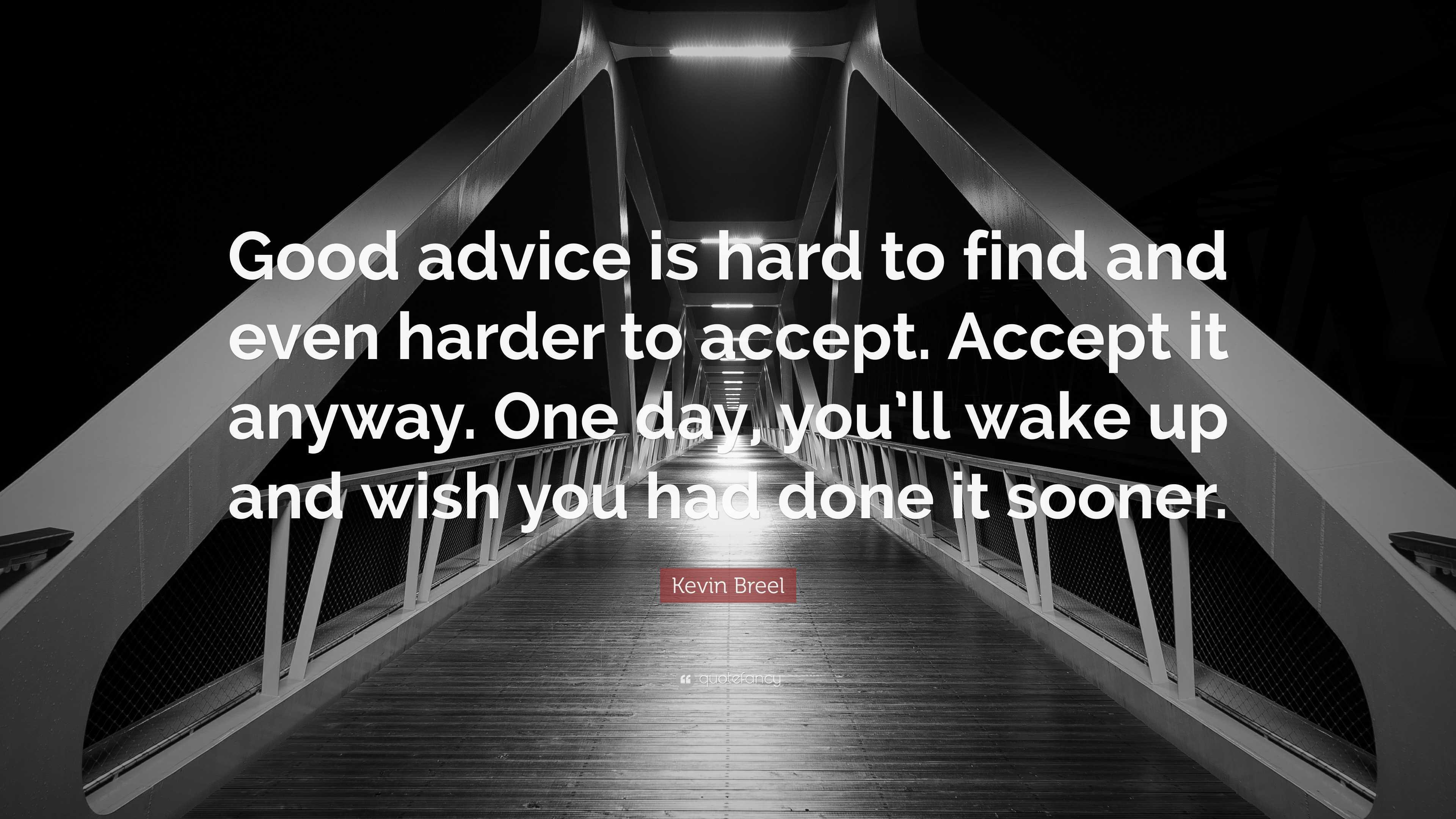 Kevin Breel Quote: “Good advice is hard to find and even harder to ...