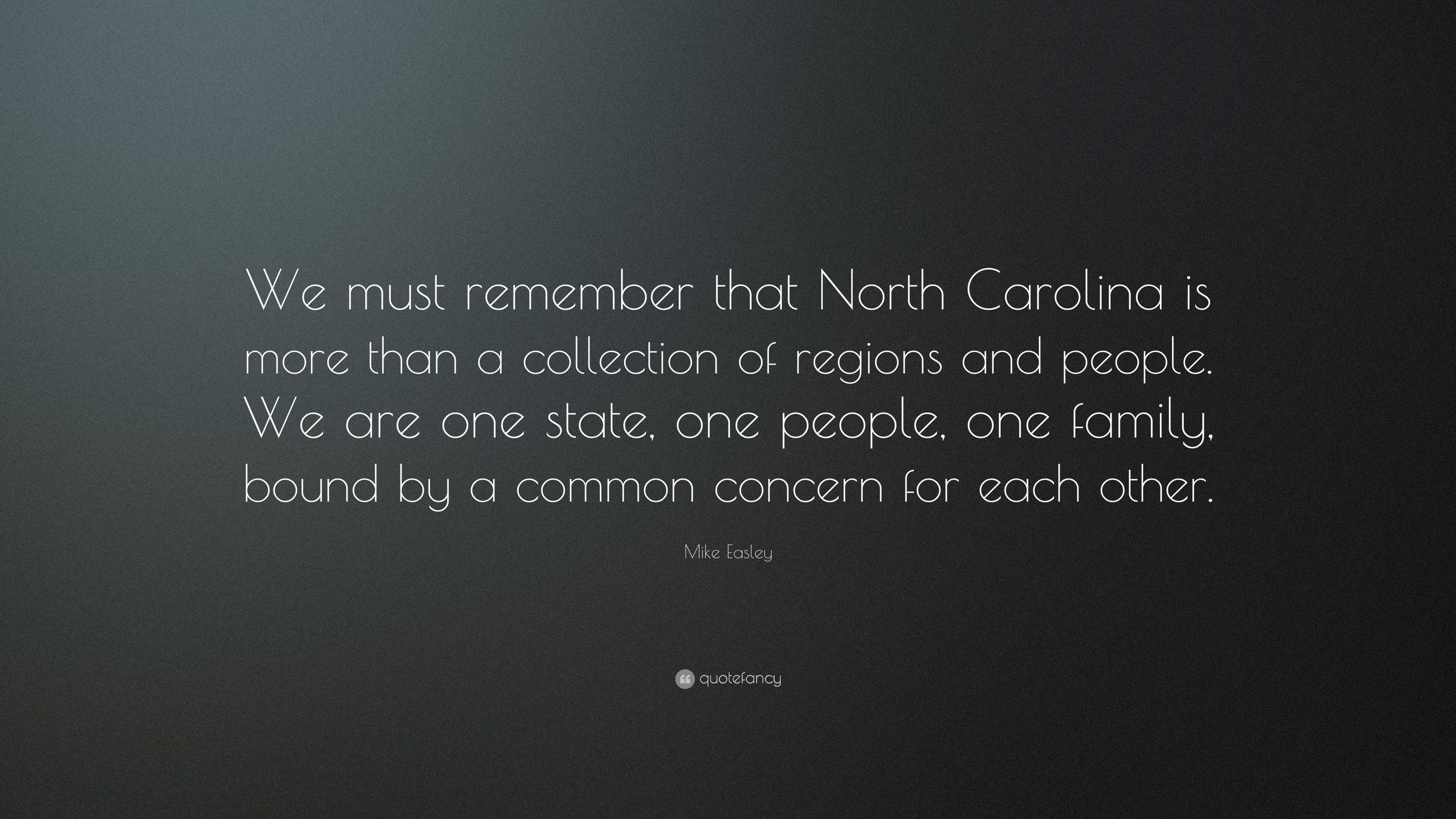 Mike Easley Quote: “We must remember that North Carolina is more than a ...