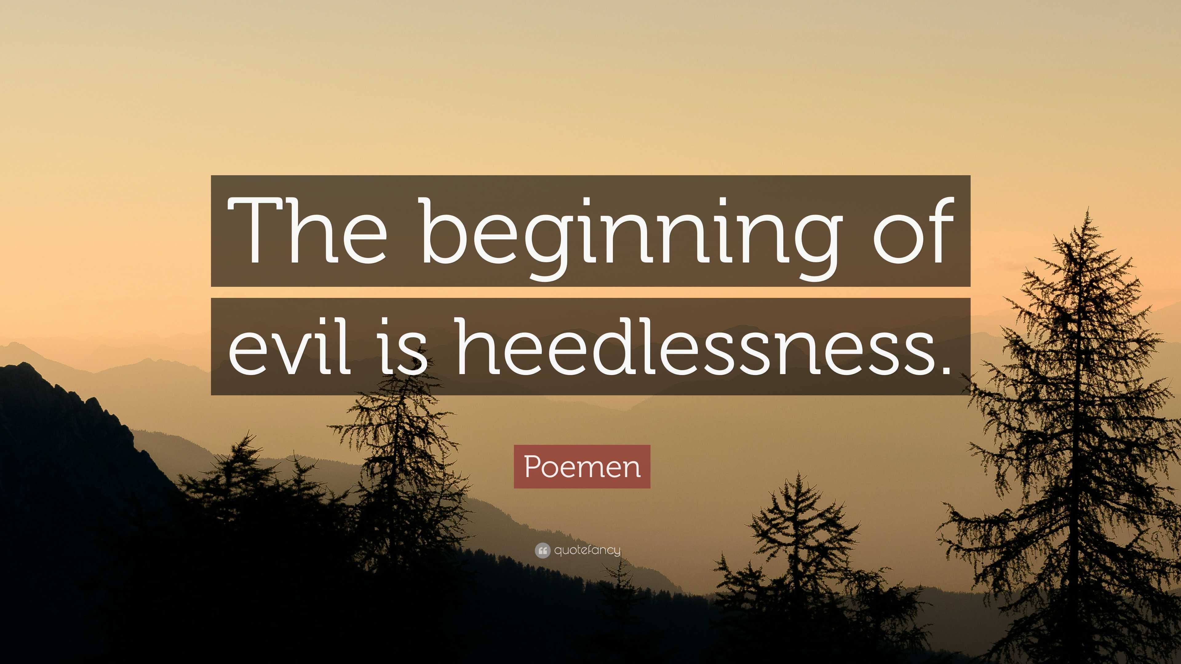Poemen Quote: “The beginning of evil is heedlessness.”