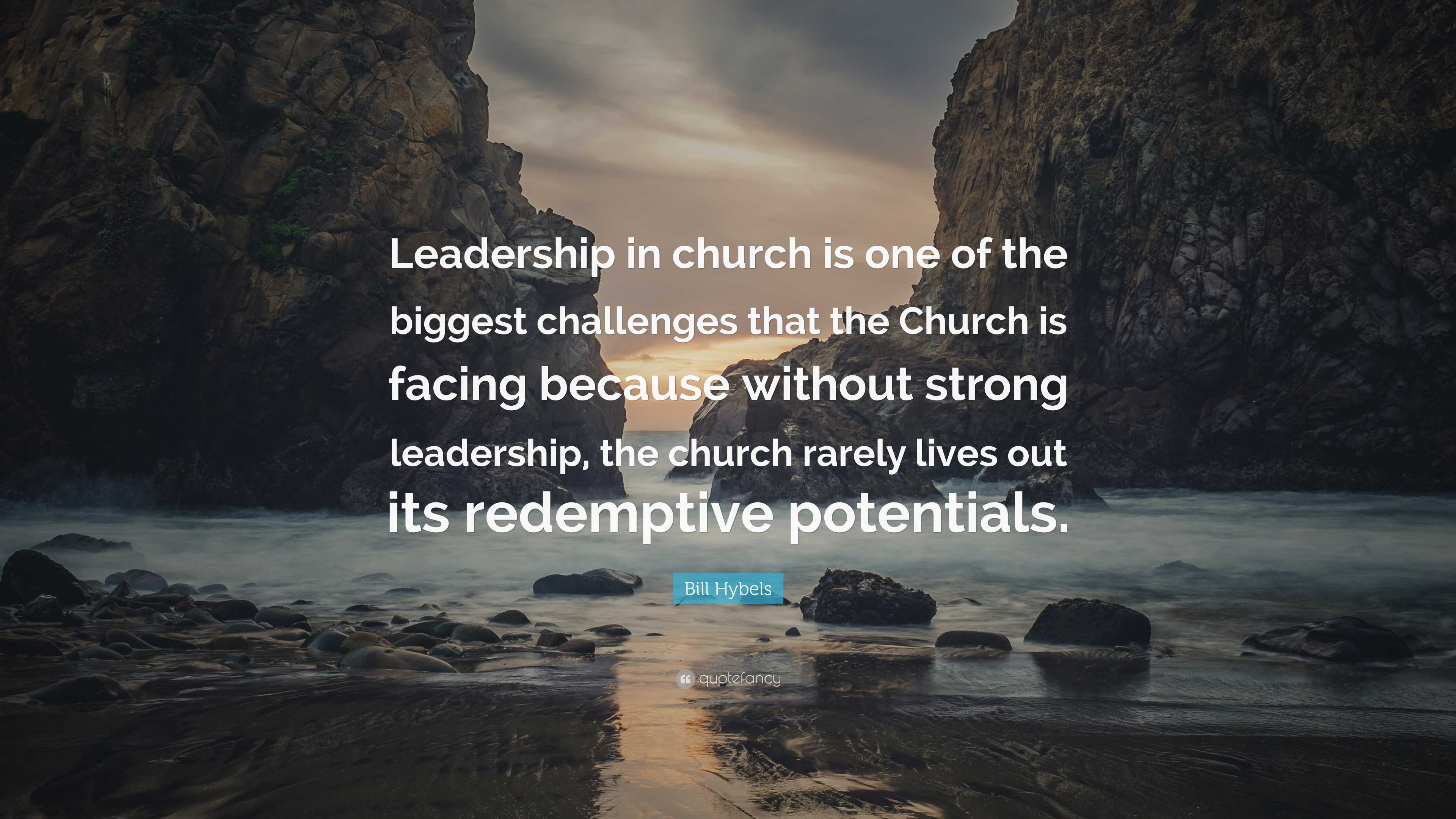 Bill Hybels Quote: “Leadership in church is one of the biggest ...