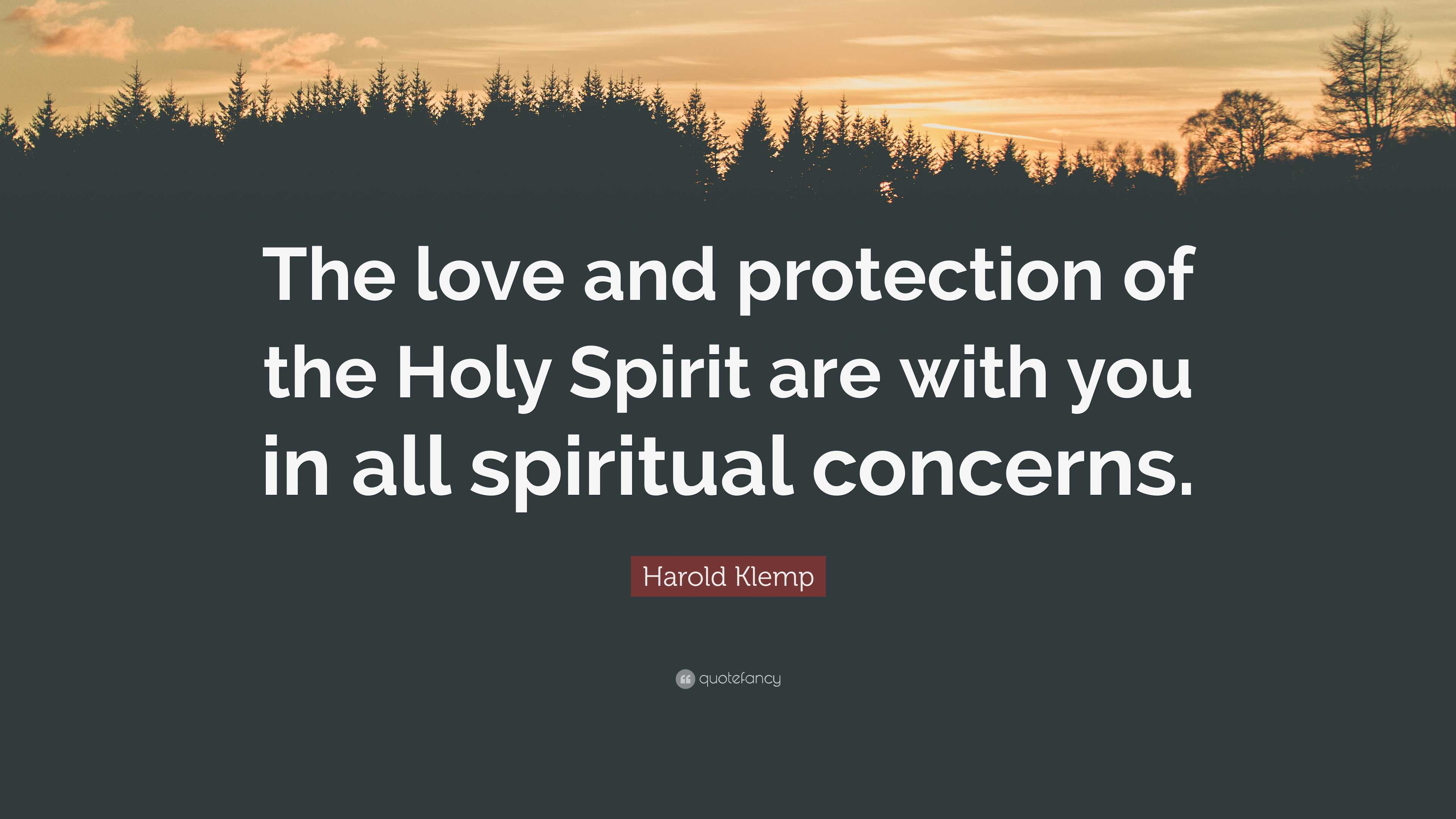 Harold Klemp Quote: “The love and protection of the Holy Spirit are ...