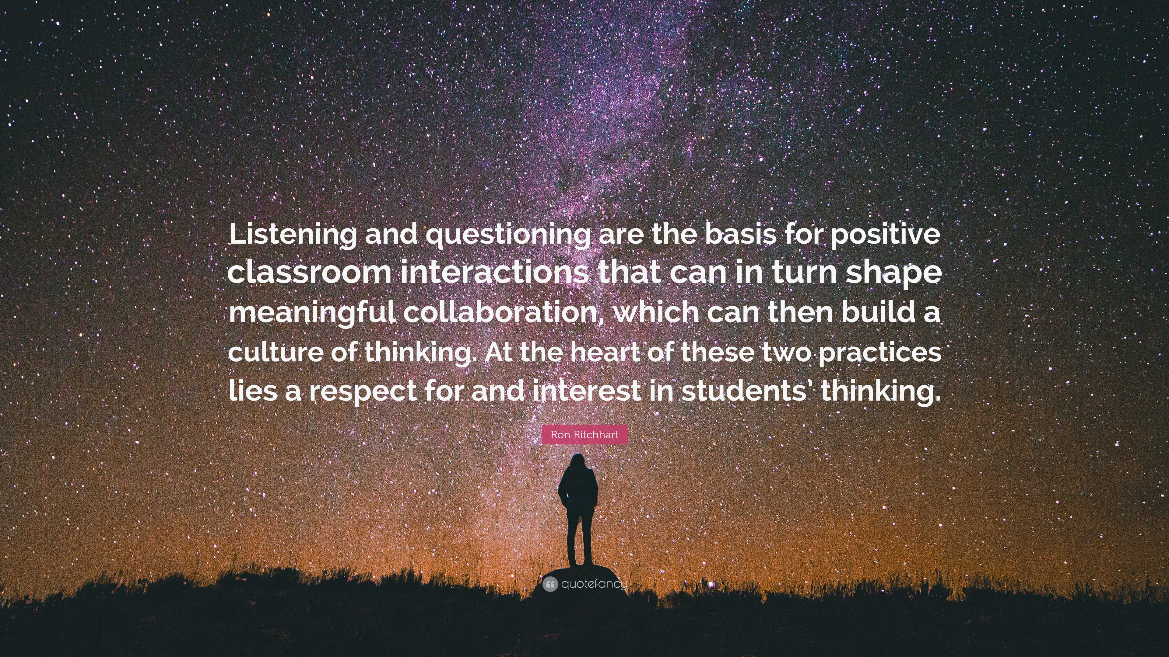 Ron Ritchhart Quote: “Listening and questioning are the basis for ...