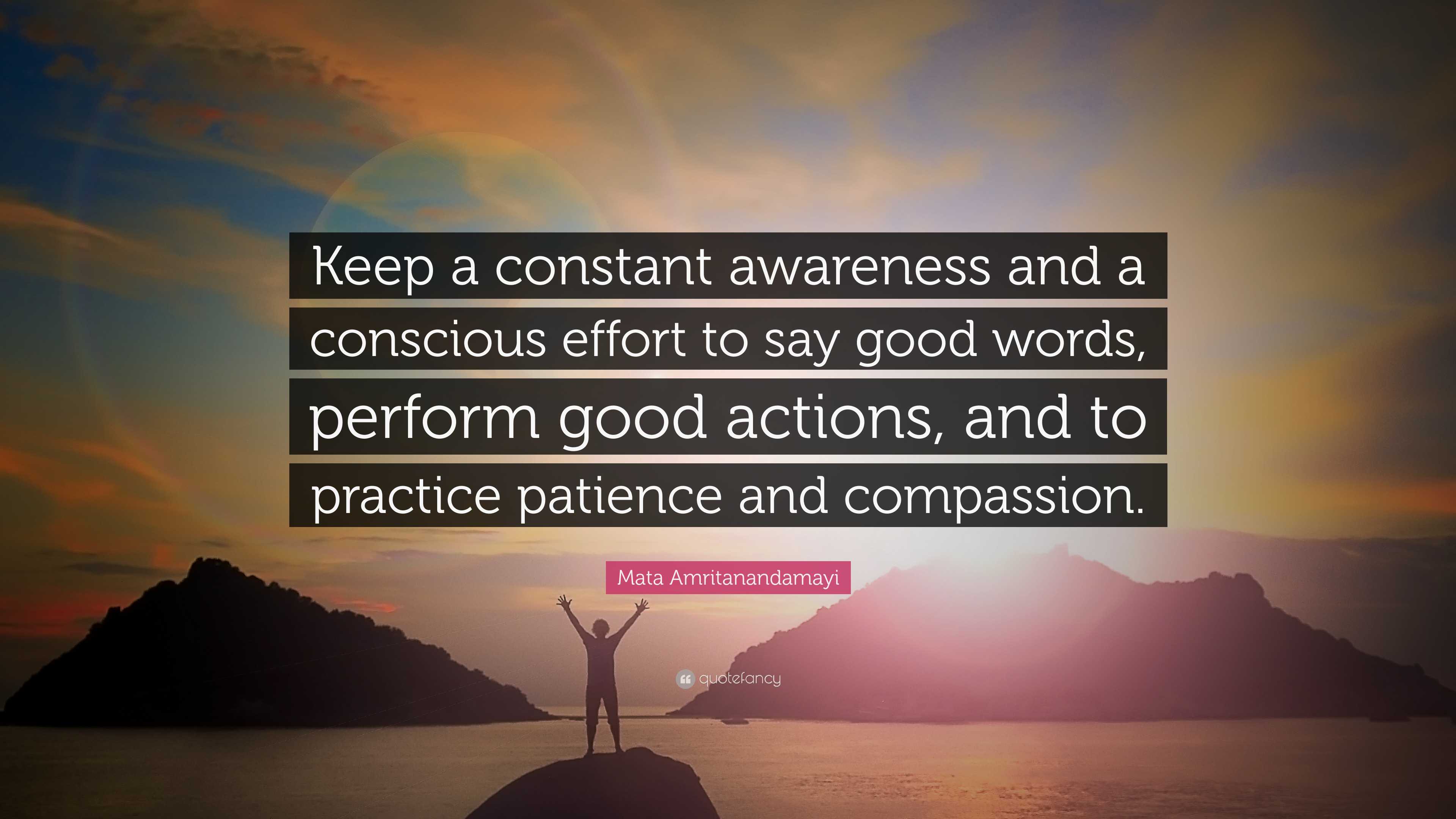Mata Amritanandamayi Quote: “Keep a constant awareness and a conscious ...