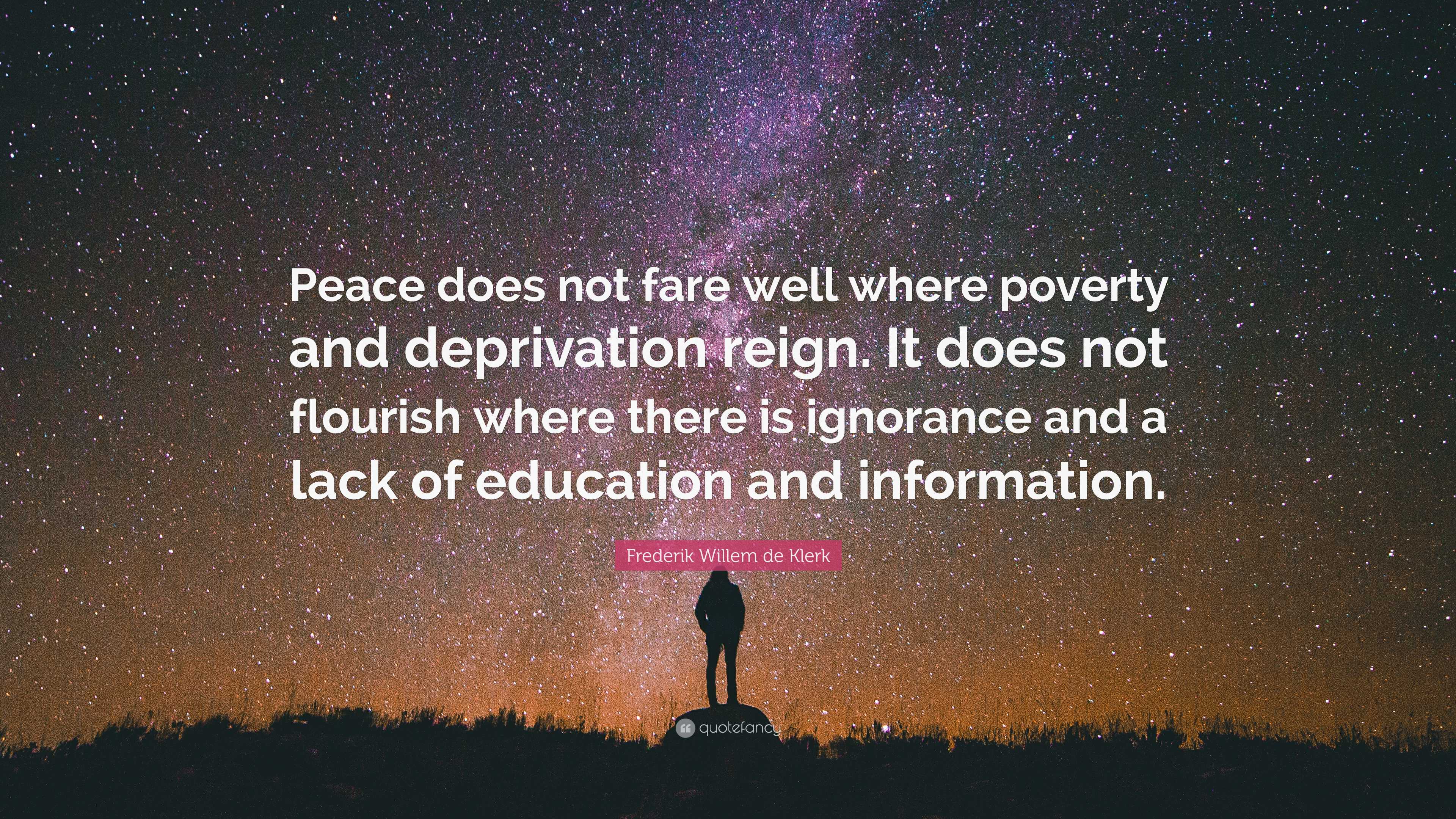 Frederik Willem de Klerk Quote: “Peace does not fare well where poverty ...