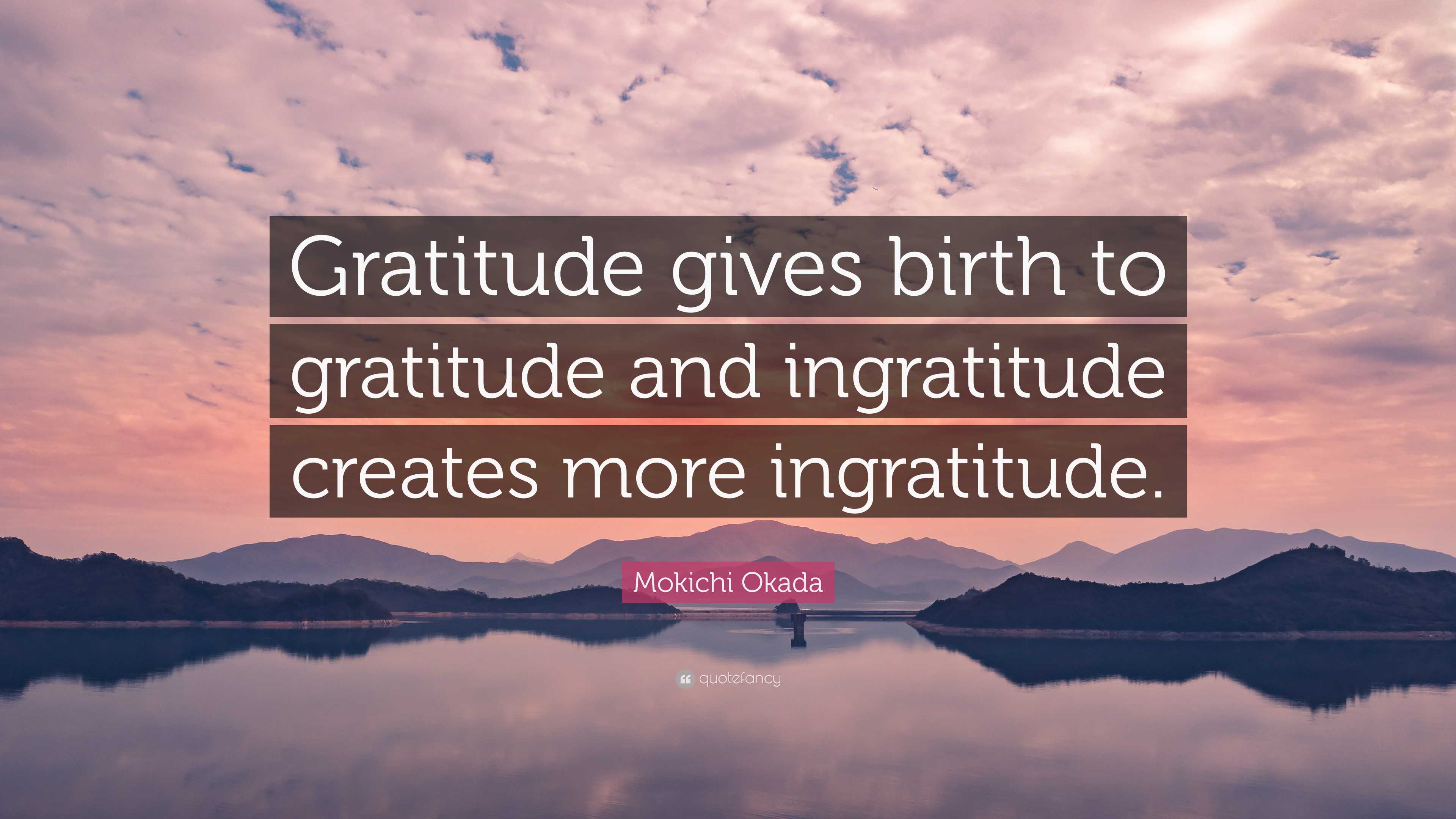 Mokichi Okada Quote: “Gratitude gives birth to gratitude and ...