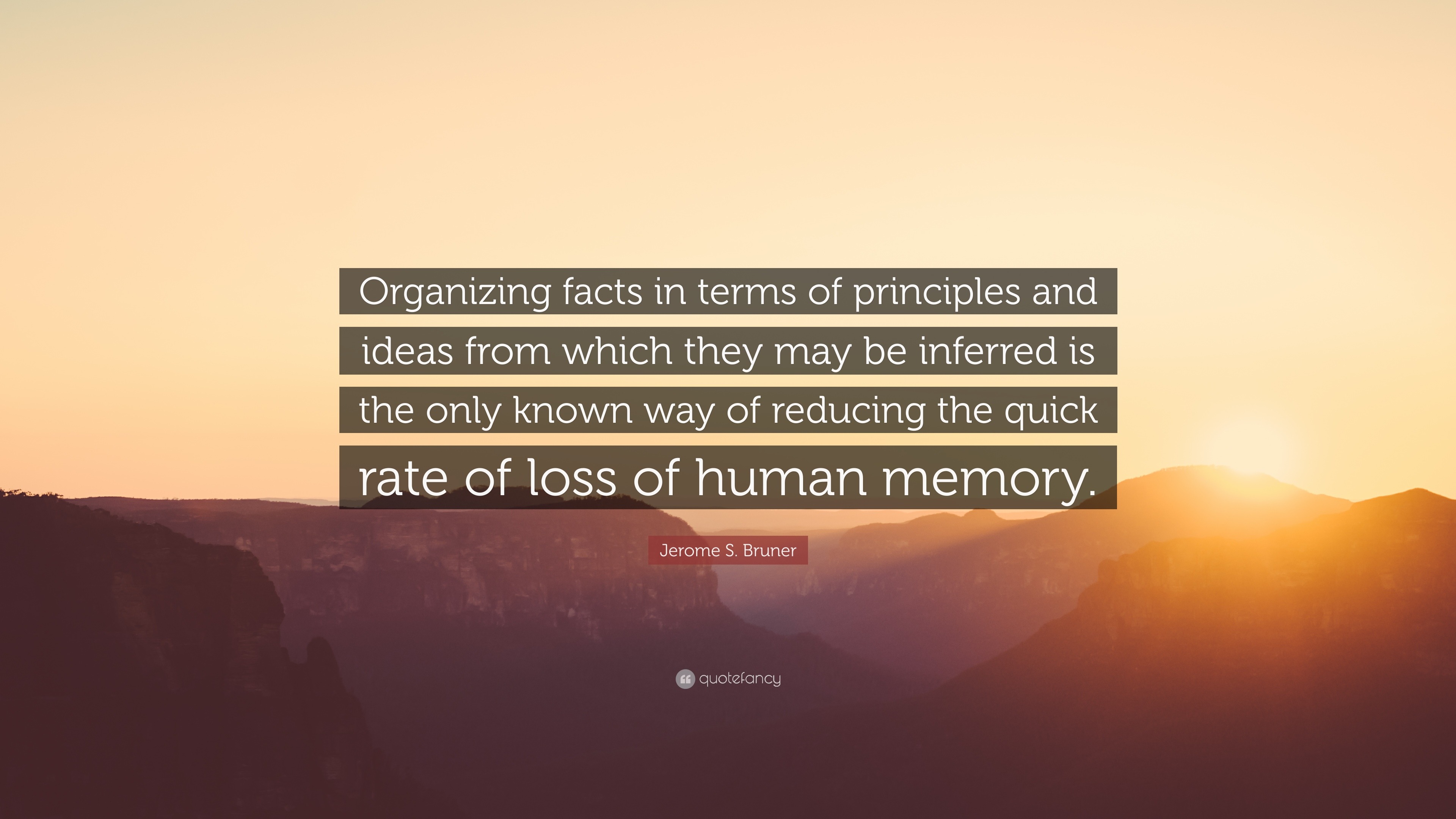 Jerome S. Bruner Quote: “Organizing facts in terms of principles and ...