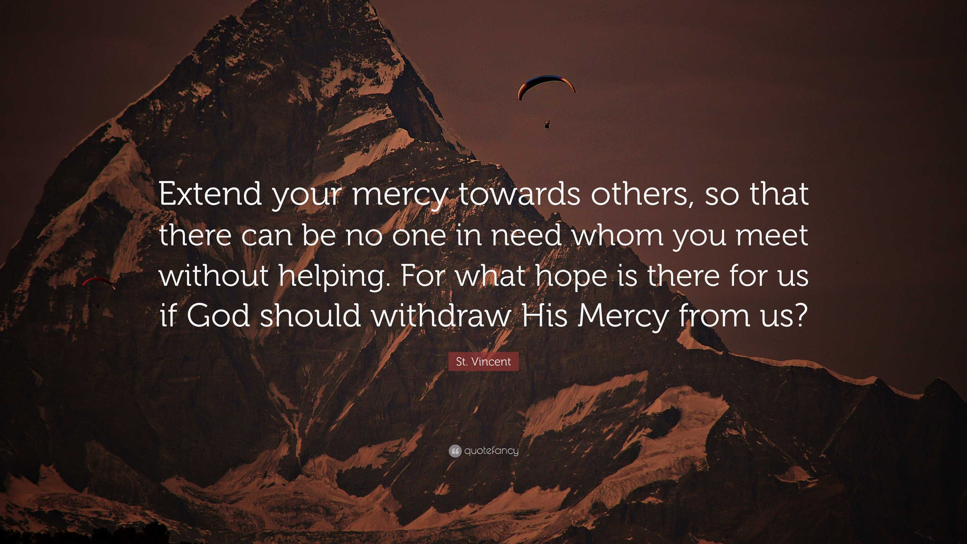 St. Vincent Quote: “Extend your mercy towards others, so that there can ...