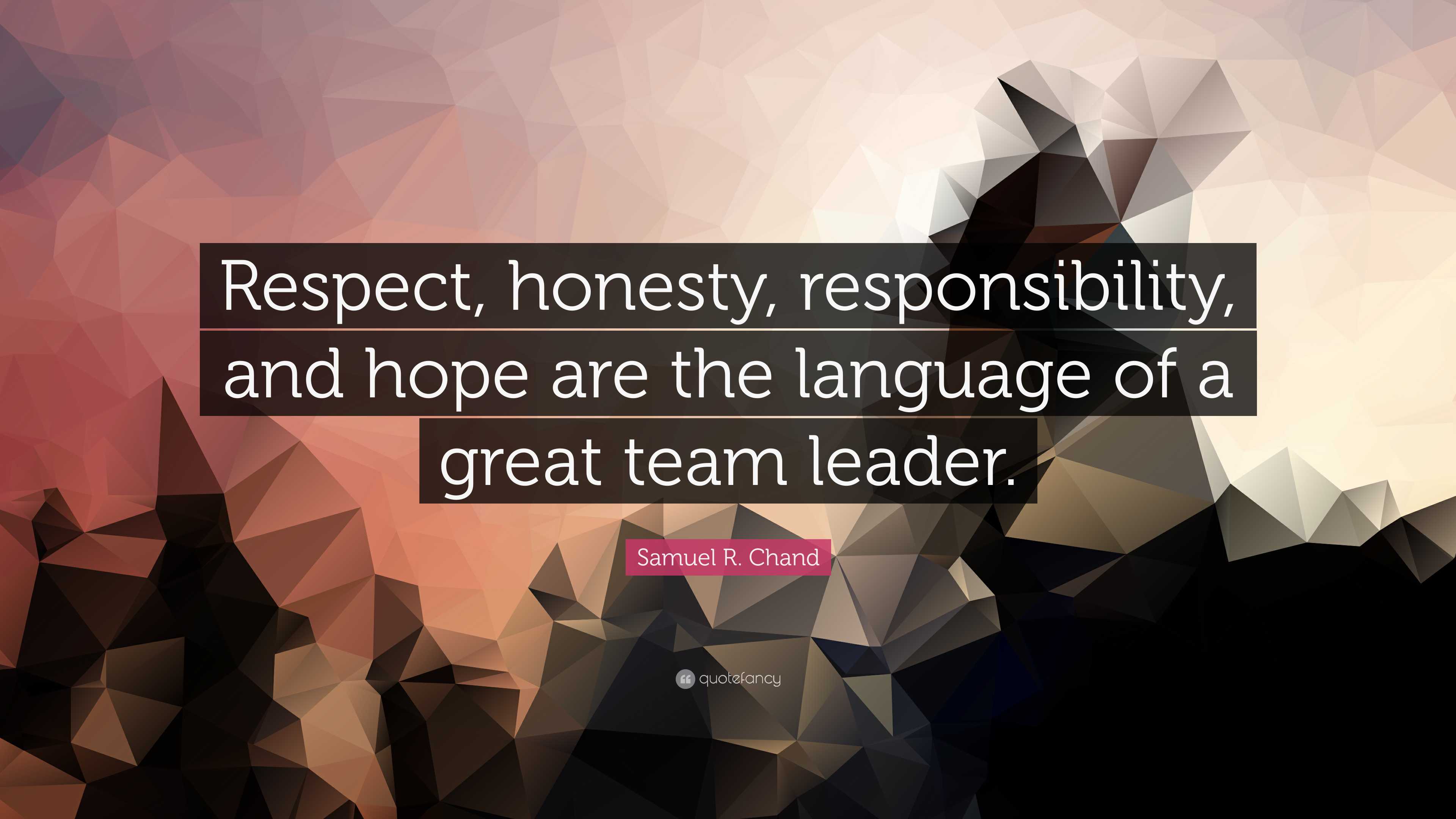 Samuel R. Chand Quote: “Respect, honesty, responsibility, and hope are ...