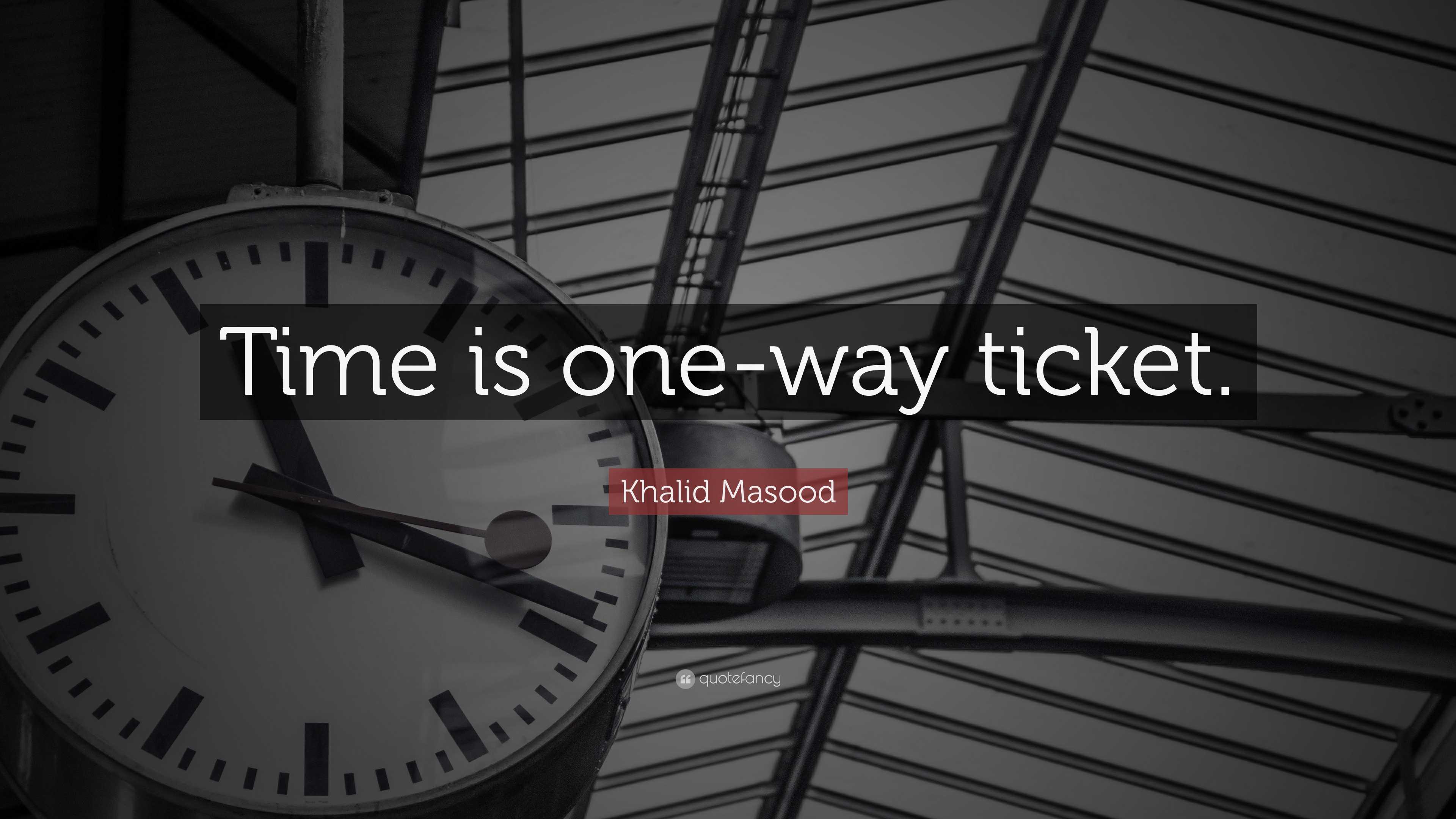 Khalid Masood Quote: “Time is one-way ticket.”