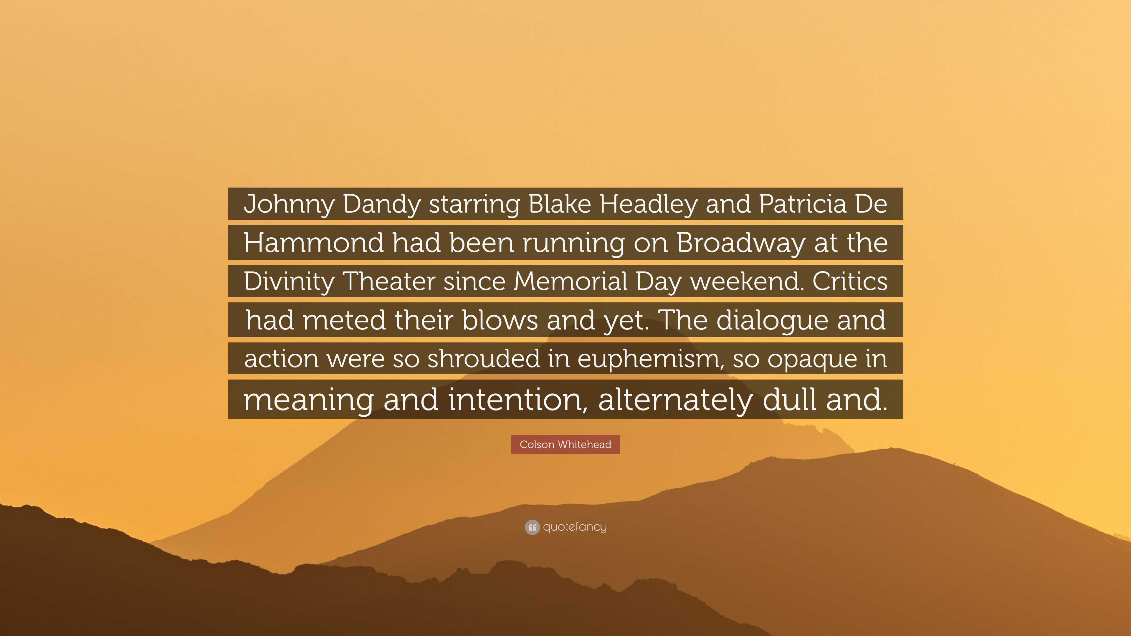 Colson Whitehead Quote: “Johnny Dandy starring Blake Headley and ...