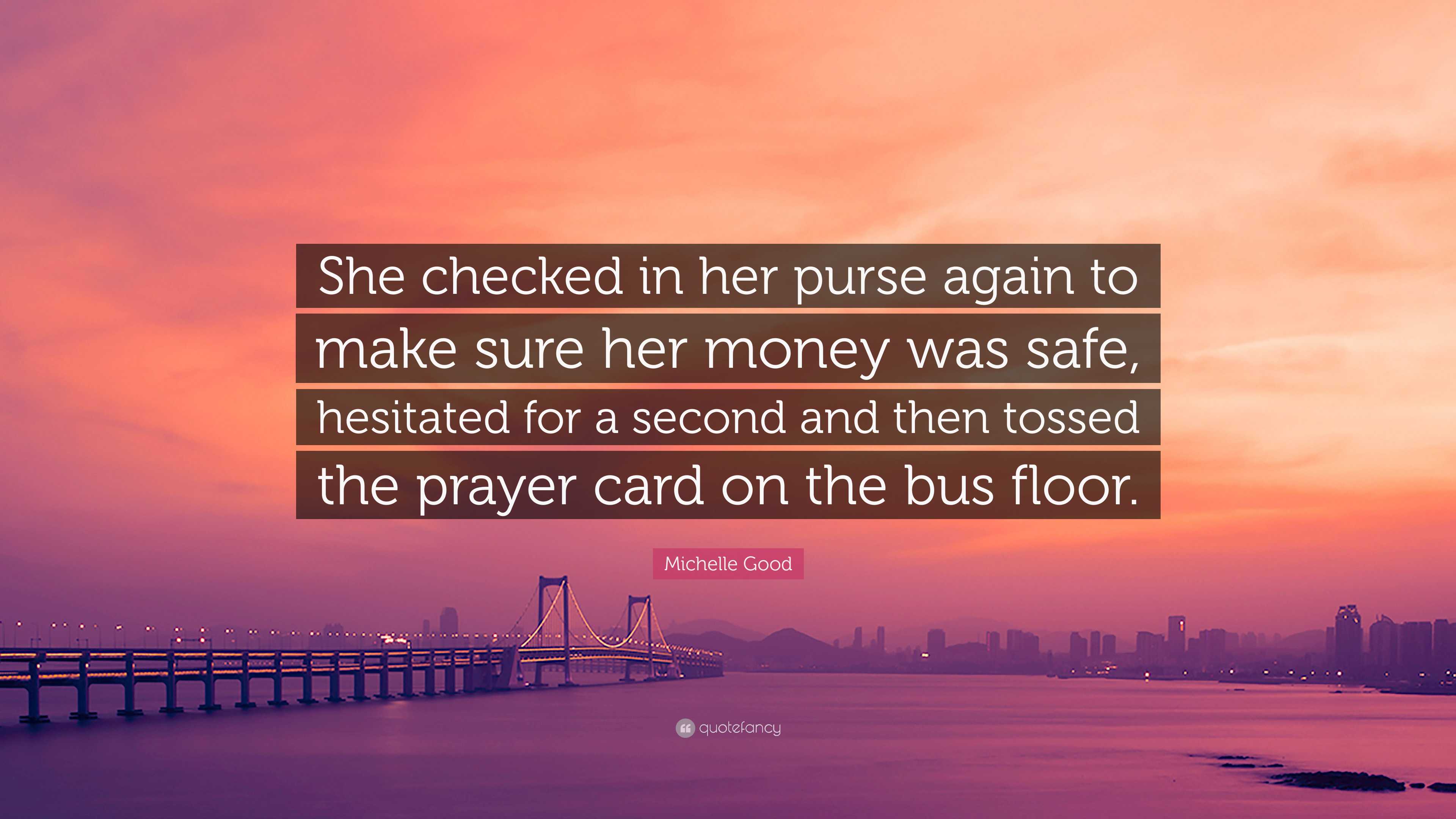 Michelle Good Quote: “She checked in her purse again to make sure her ...