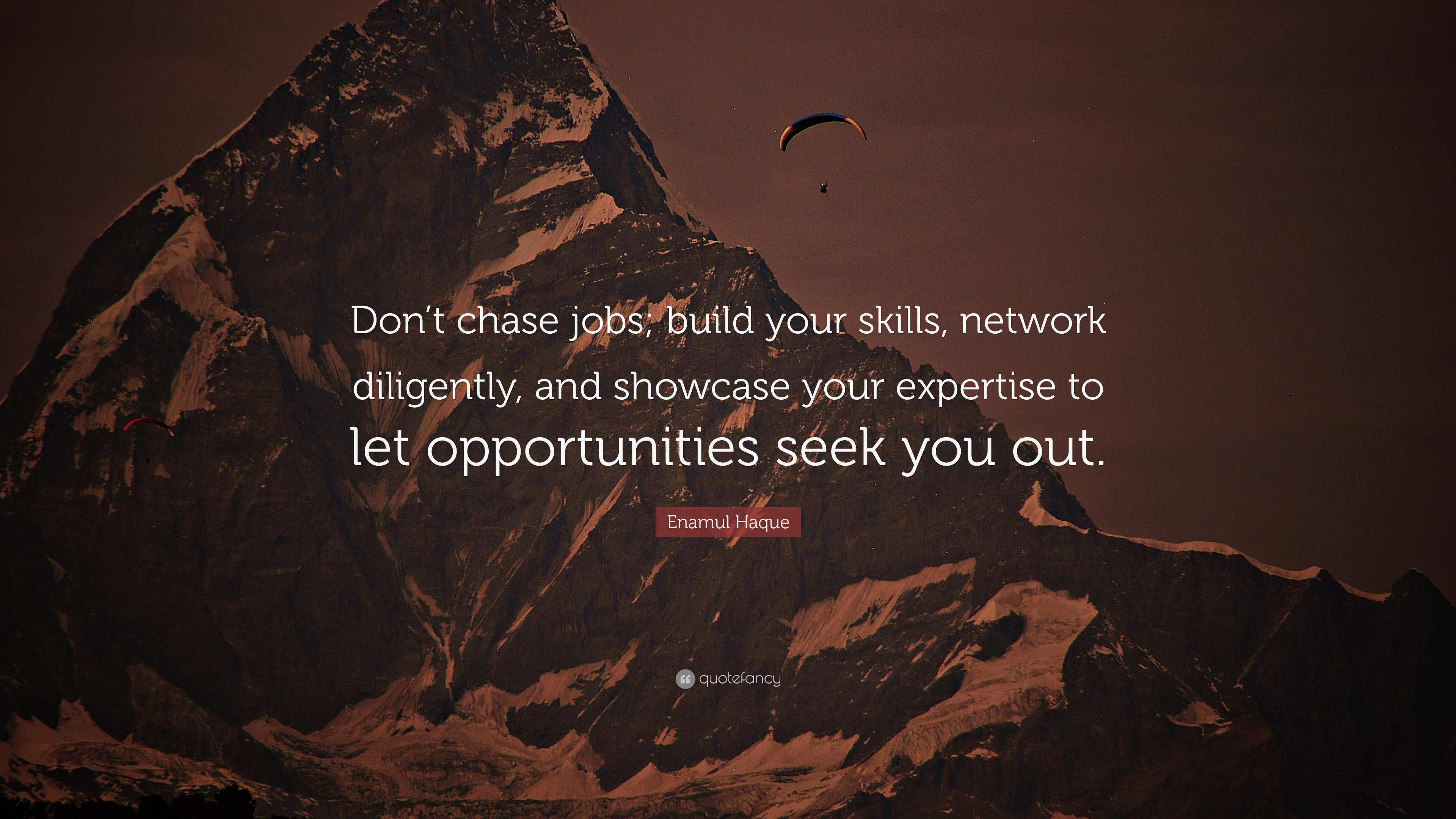 Enamul Haque Quote: “Don’t chase jobs; build your skills, network ...