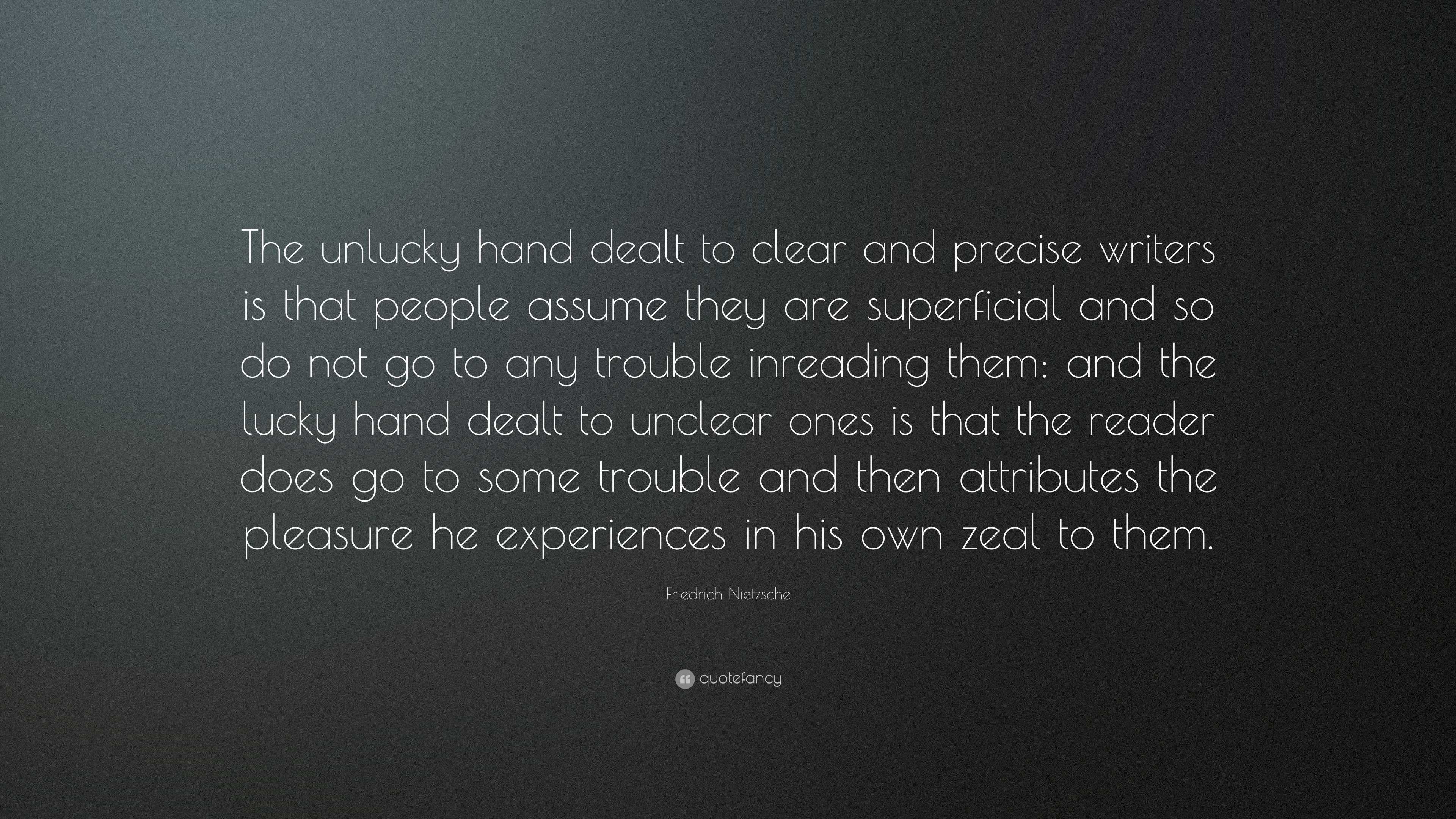 Friedrich Nietzsche Quote: “The unlucky hand dealt to clear and precise ...