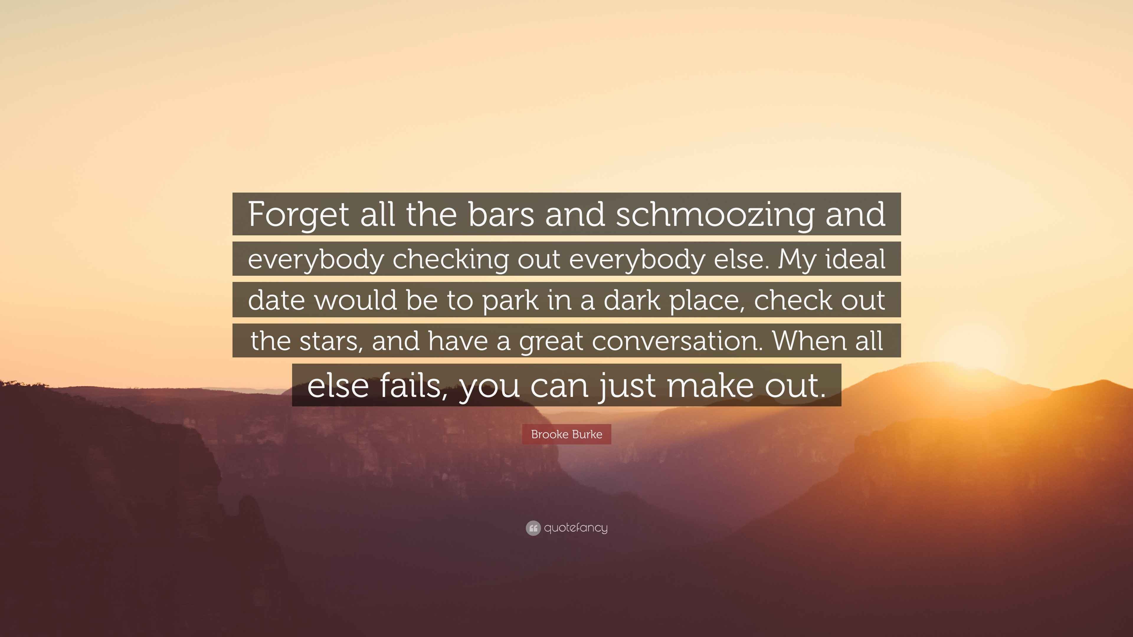 Brooke Burke Quote: “Forget all the bars and schmoozing and everybody ...
