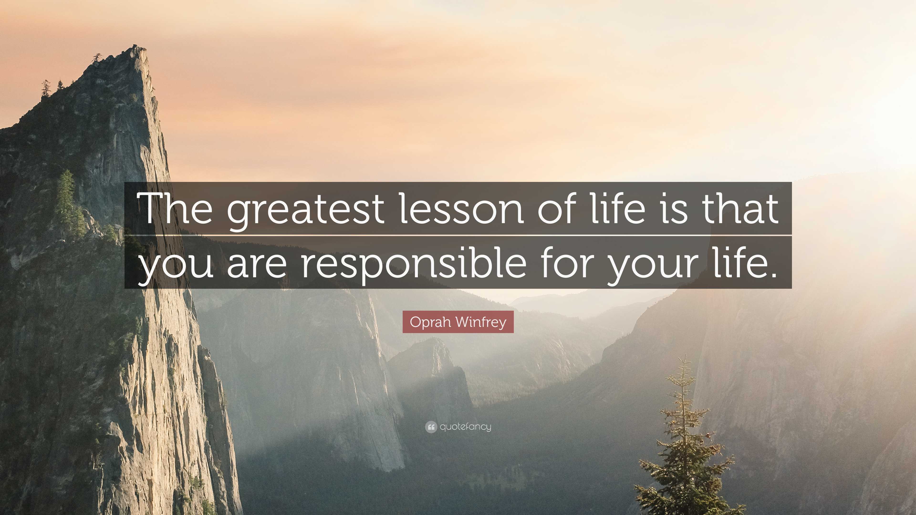 Oprah Winfrey Quote: “The greatest lesson of life is that you are ...