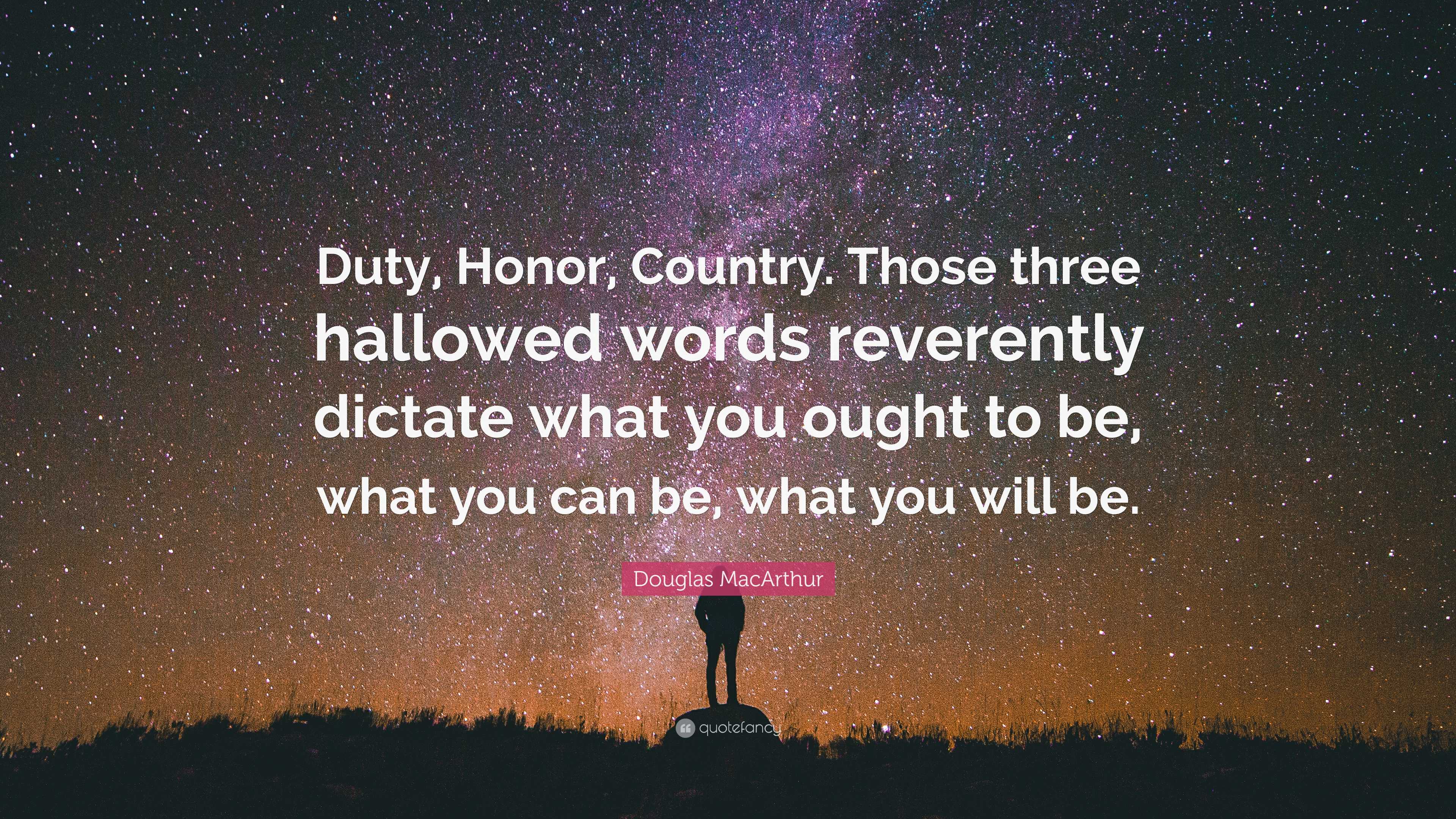 Douglas MacArthur Quote: “Duty, Honor, Country. Those three hallowed ...