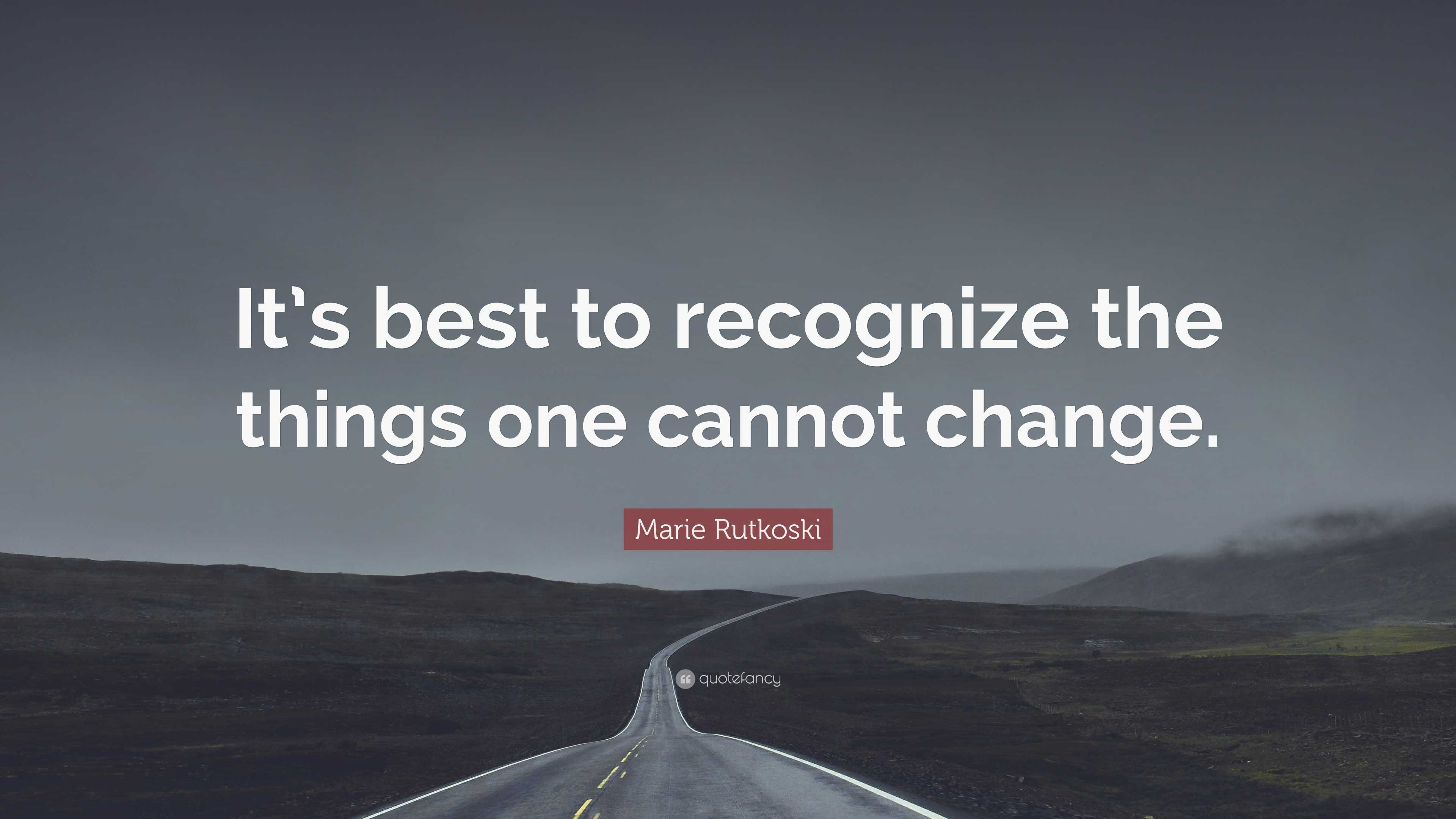 Marie Rutkoski Quote: “It’s best to recognize the things one cannot ...