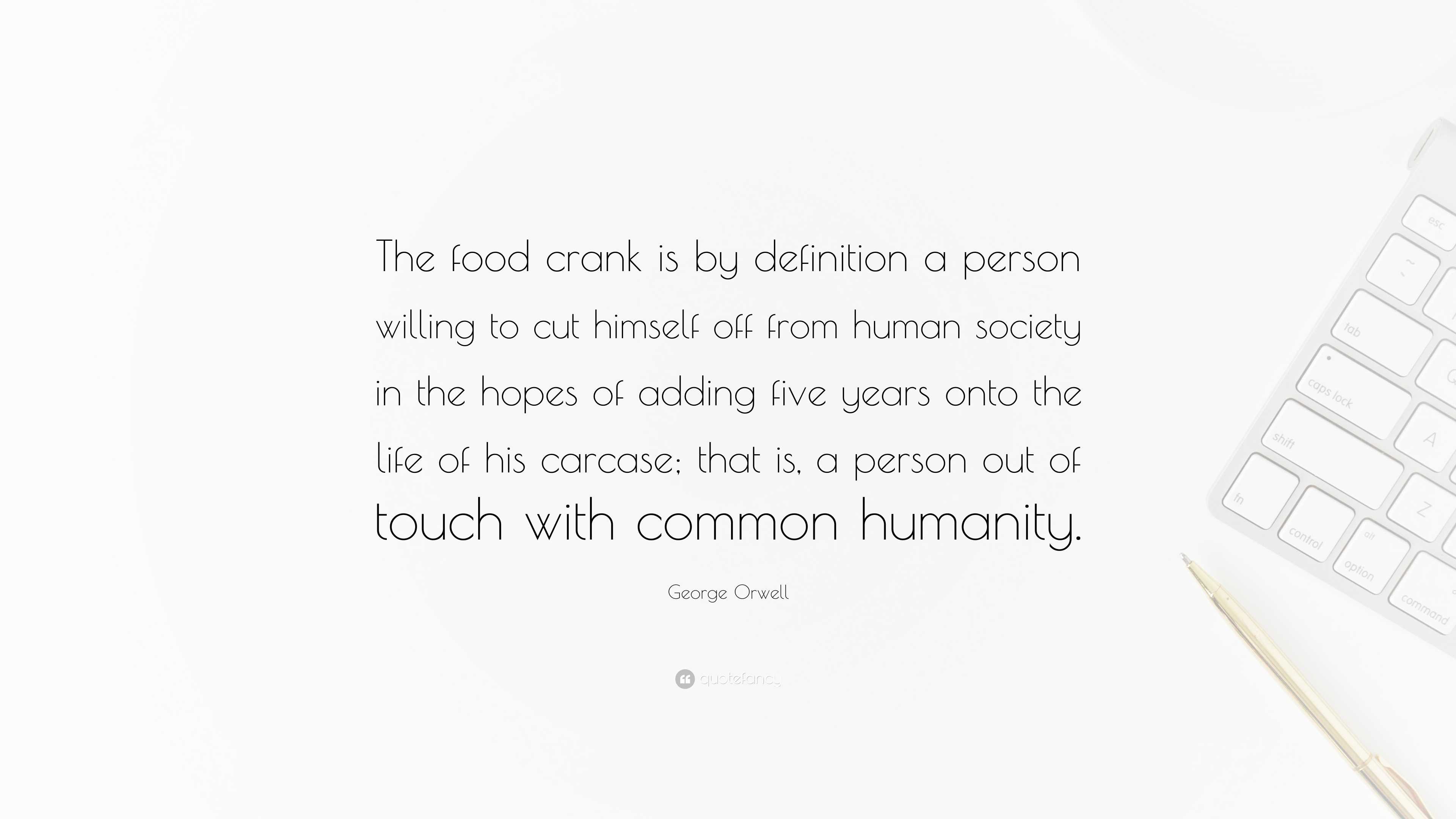 George Orwell Quote: “The food crank is by definition a person willing ...