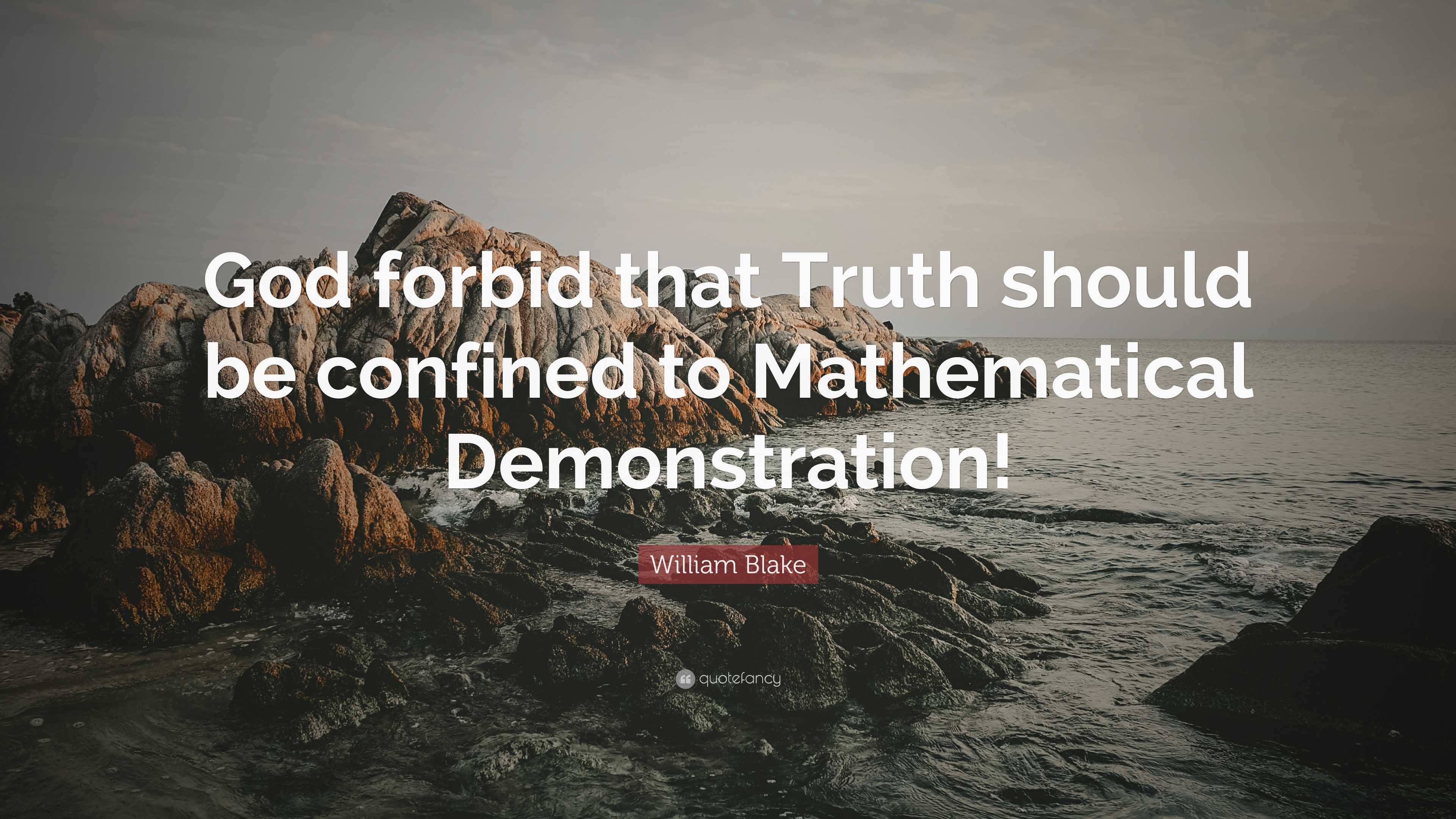 William Blake Quote: “God forbid that Truth should be confined to ...