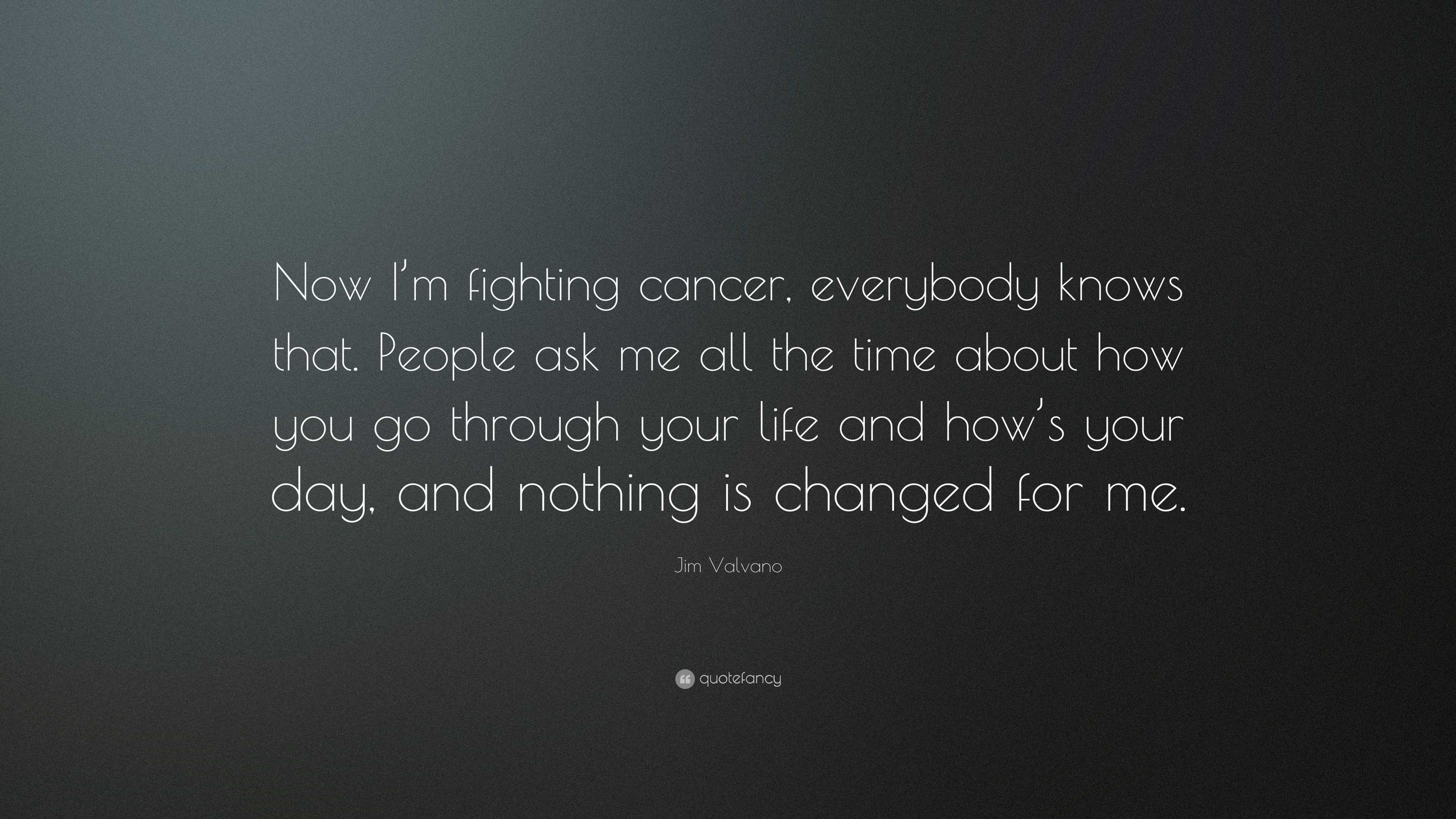 Jim Valvano Quote: “Now I’m fighting cancer, everybody knows that ...