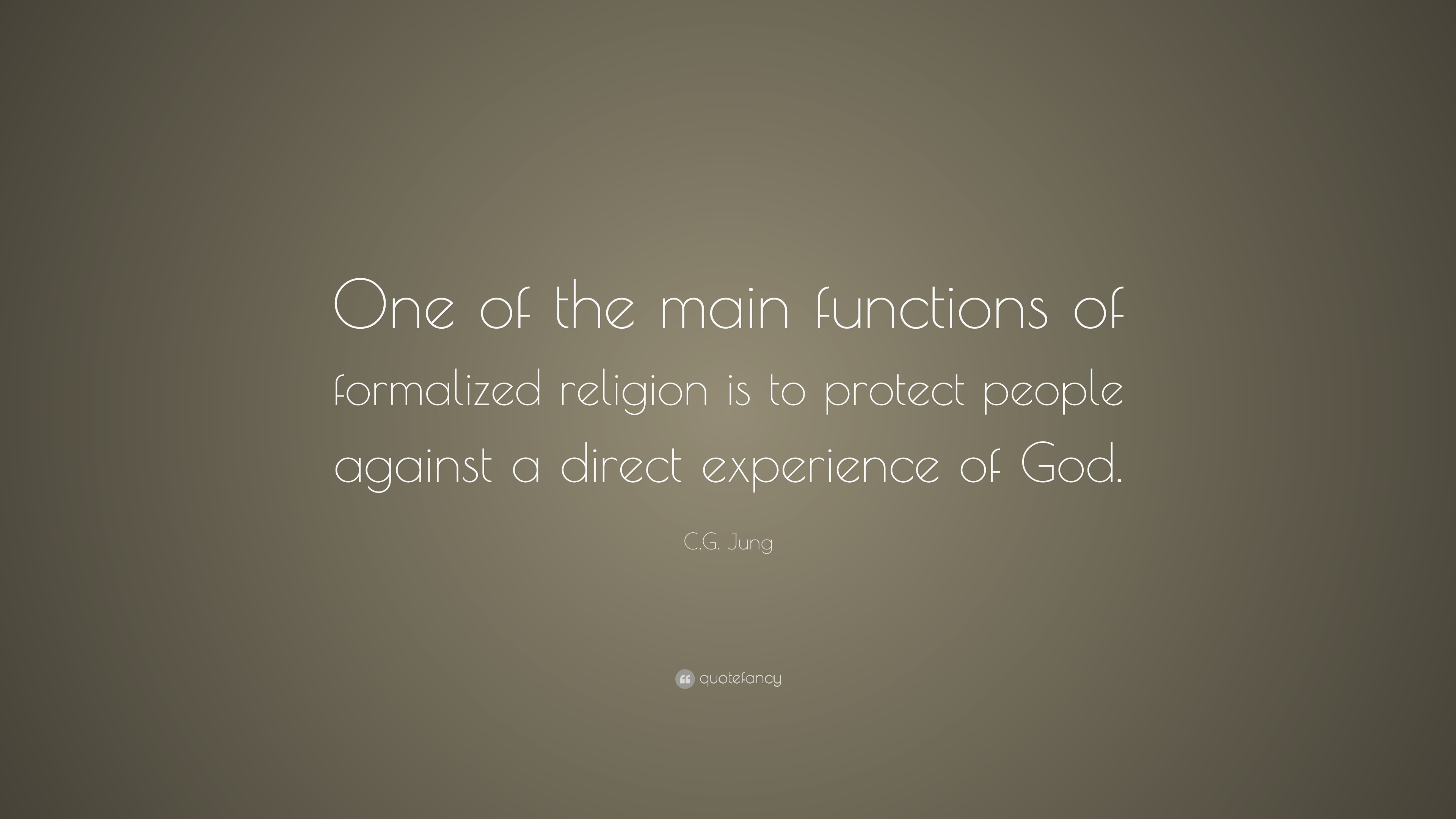 C.G. Jung Quote: “One of the main functions of formalized religion is ...