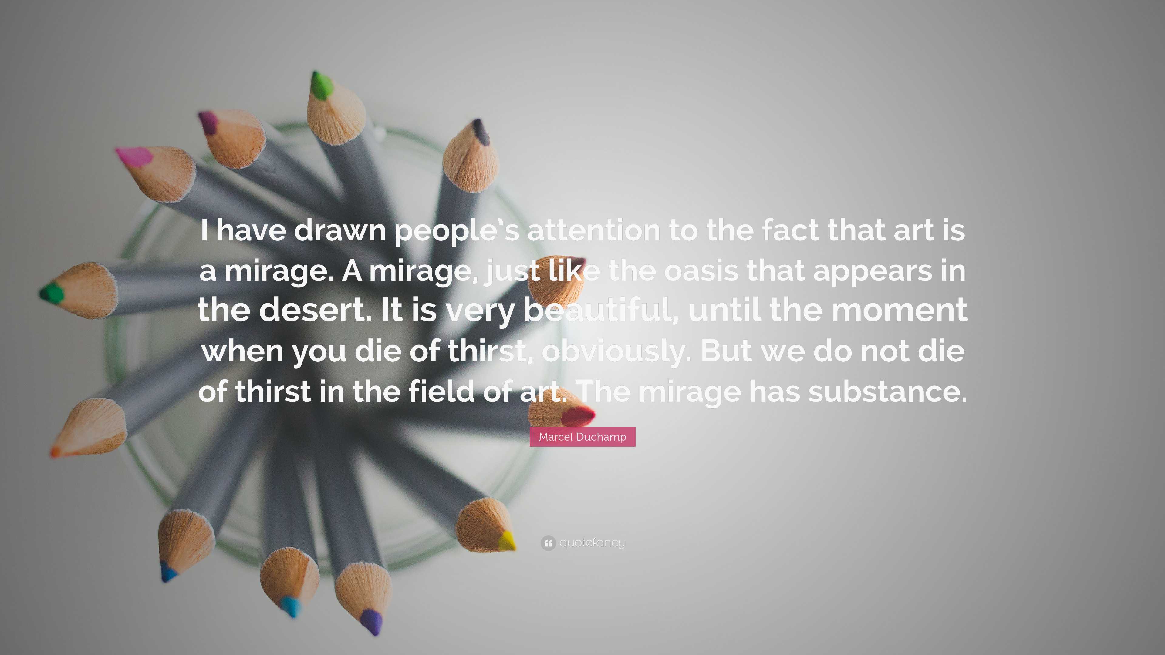 Marcel Duchamp Quote: “I have drawn people’s attention to the fact that ...