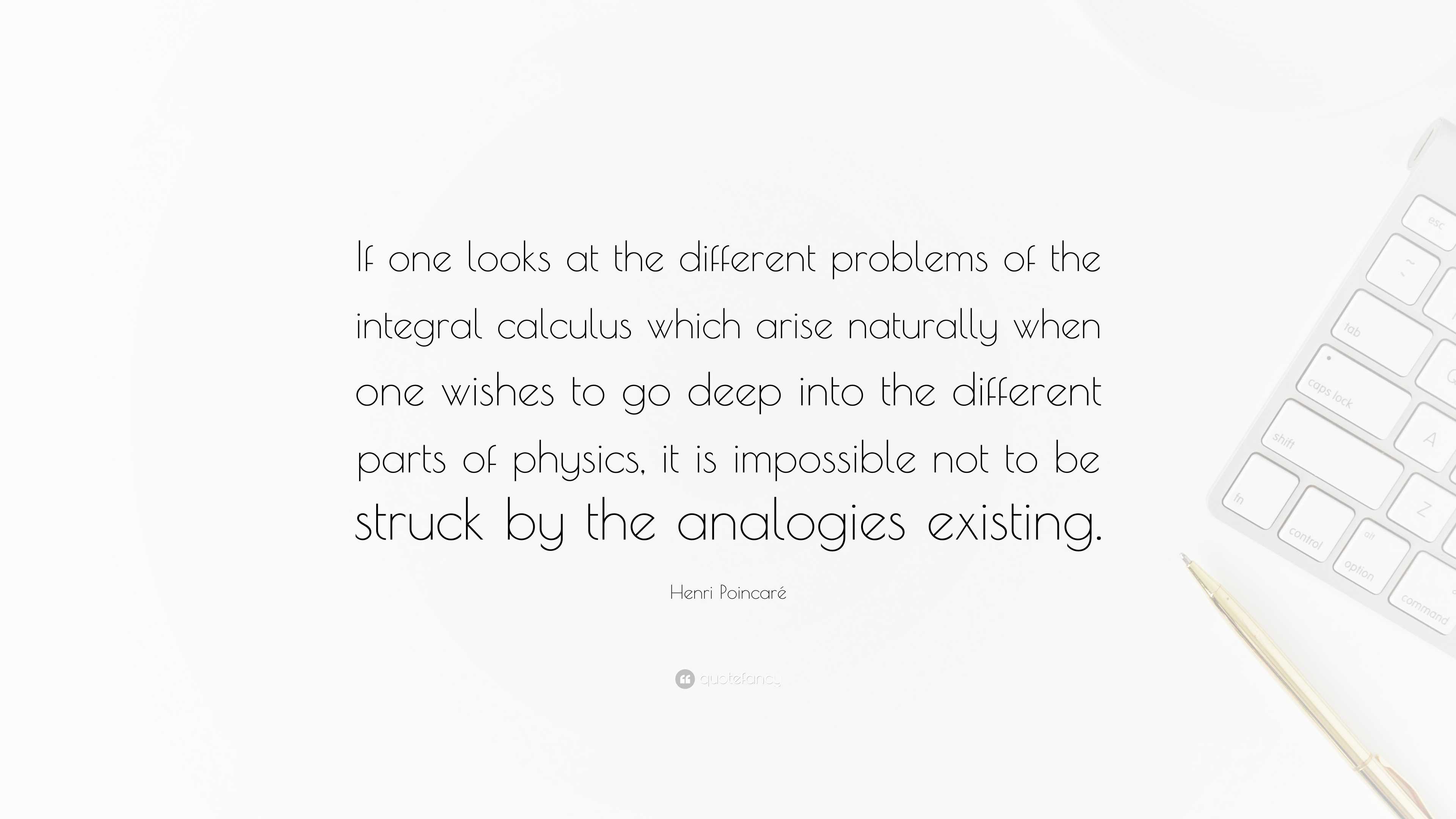 Henri Poincaré Quote: “If one looks at the different problems of the ...