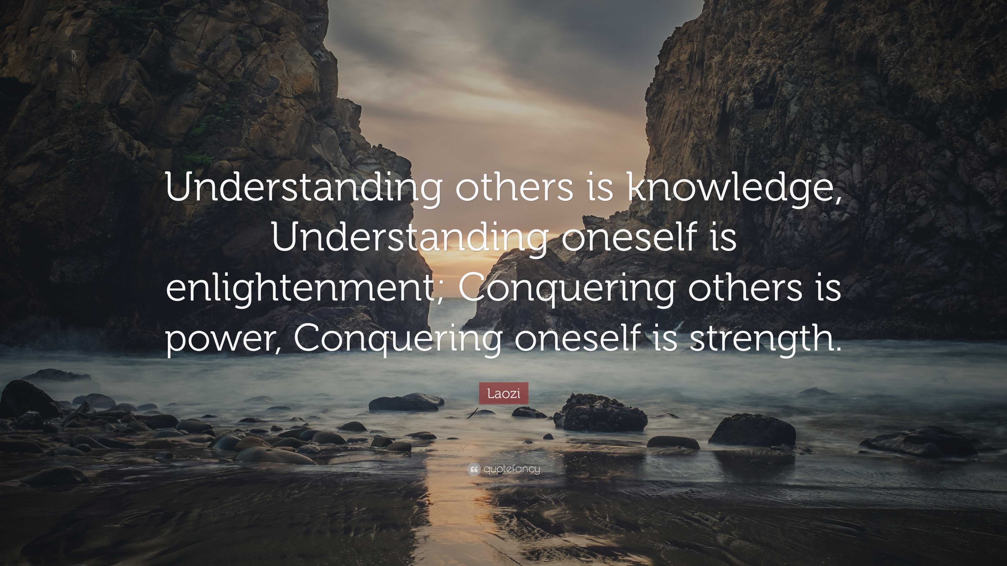 Laozi Quote: “Understanding others is knowledge, Understanding oneself ...