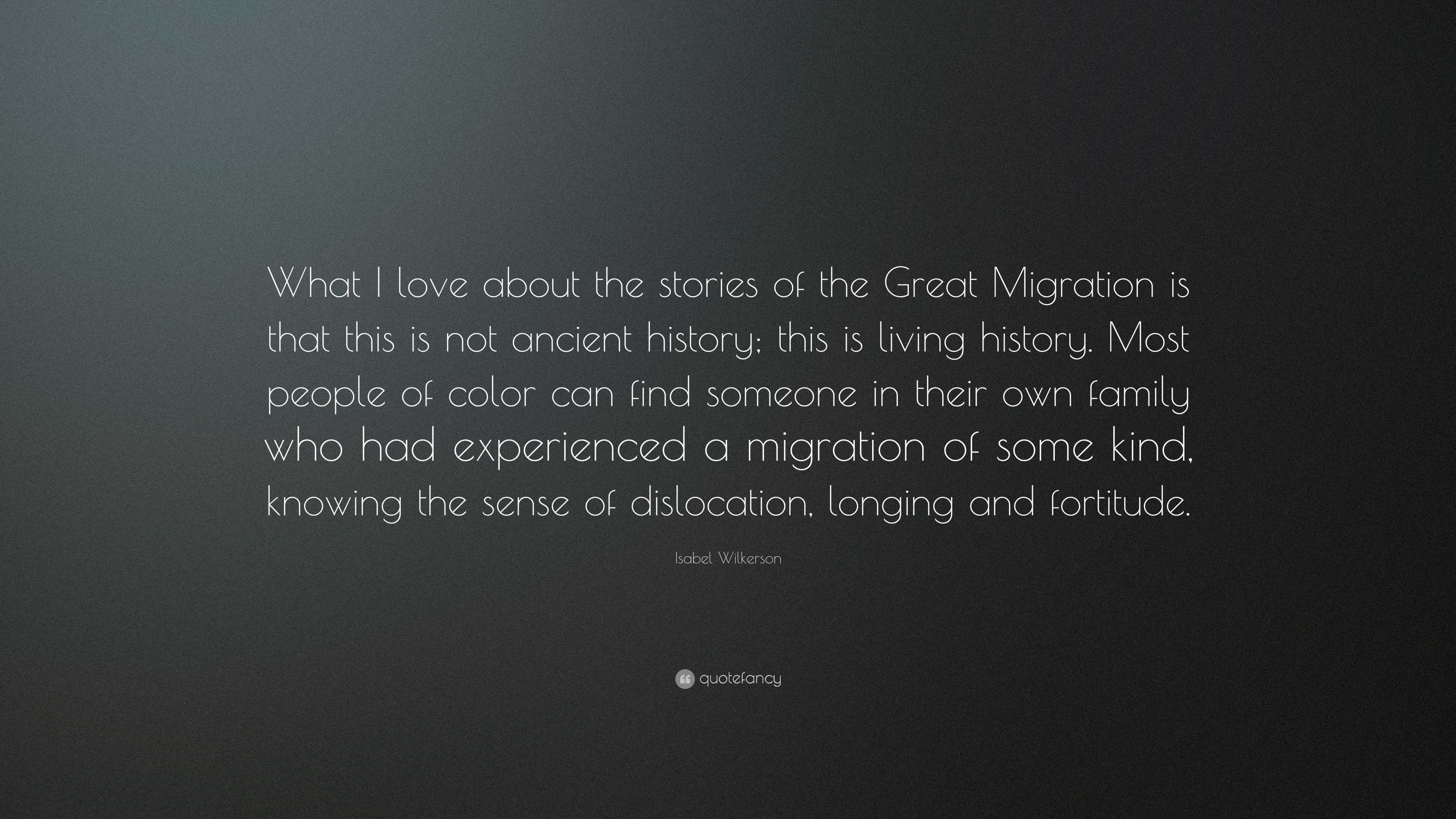 Isabel Wilkerson Quote: “What I love about the stories of the Great ...