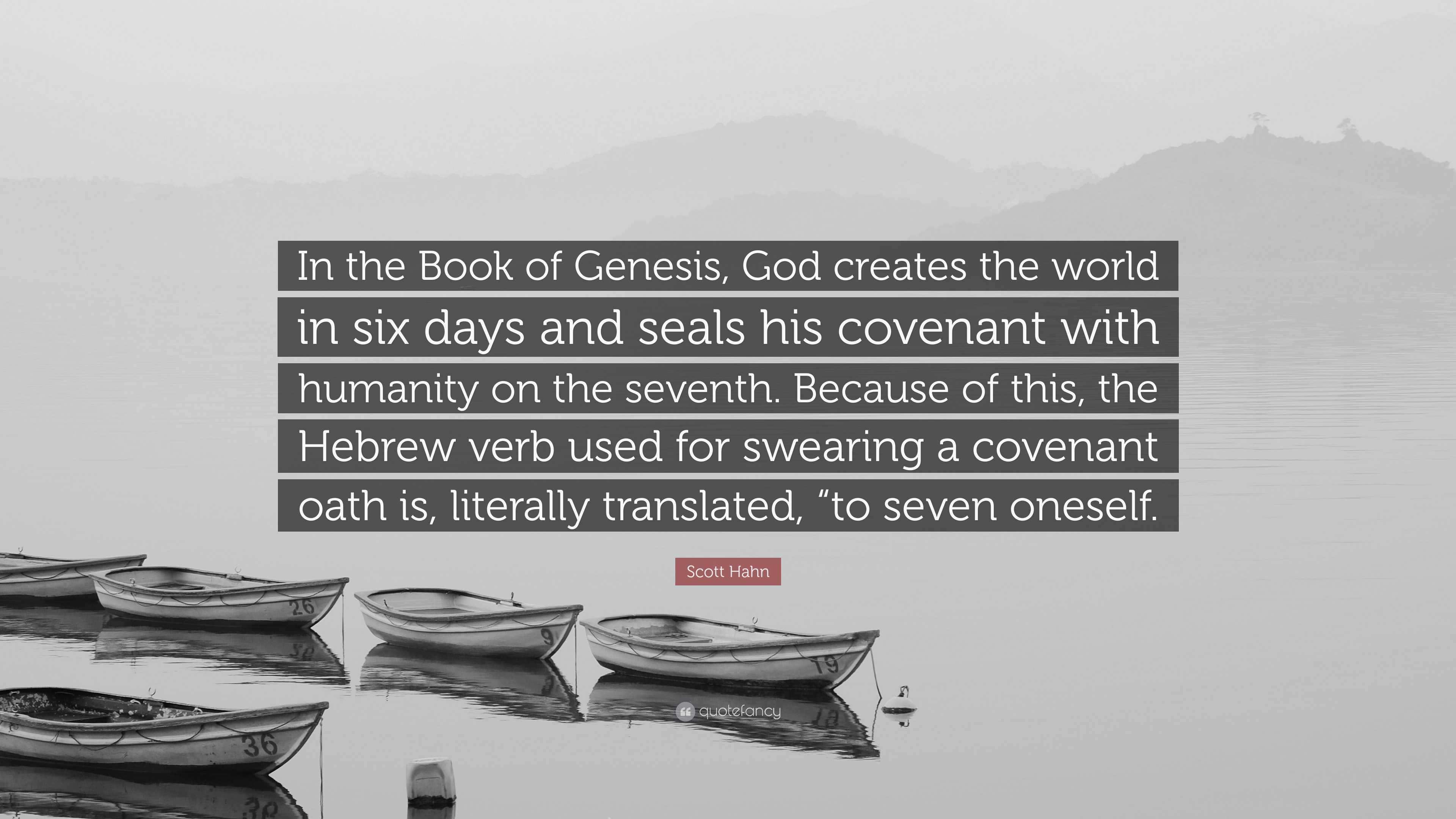 Scott Hahn Quote: “In the Book of Genesis, God creates the world in six ...