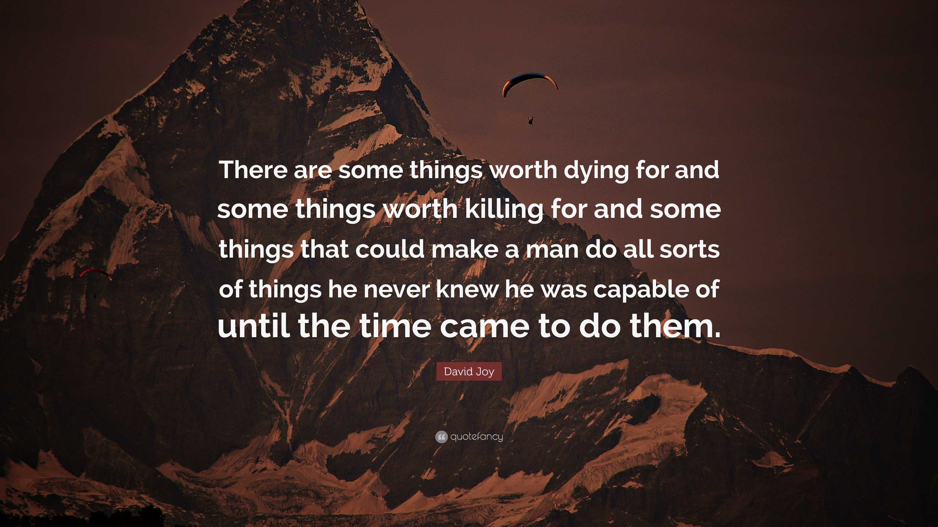 David Joy Quote: “There are some things worth dying for and some things ...