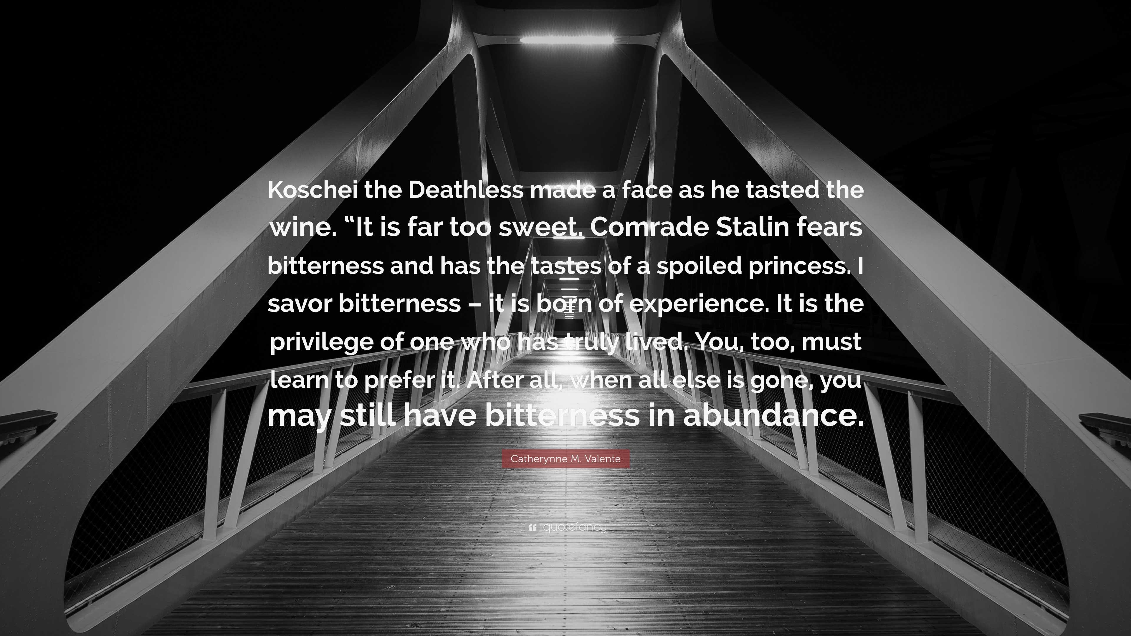 Catherynne M. Valente Quote: “Koschei the Deathless made a face as he ...