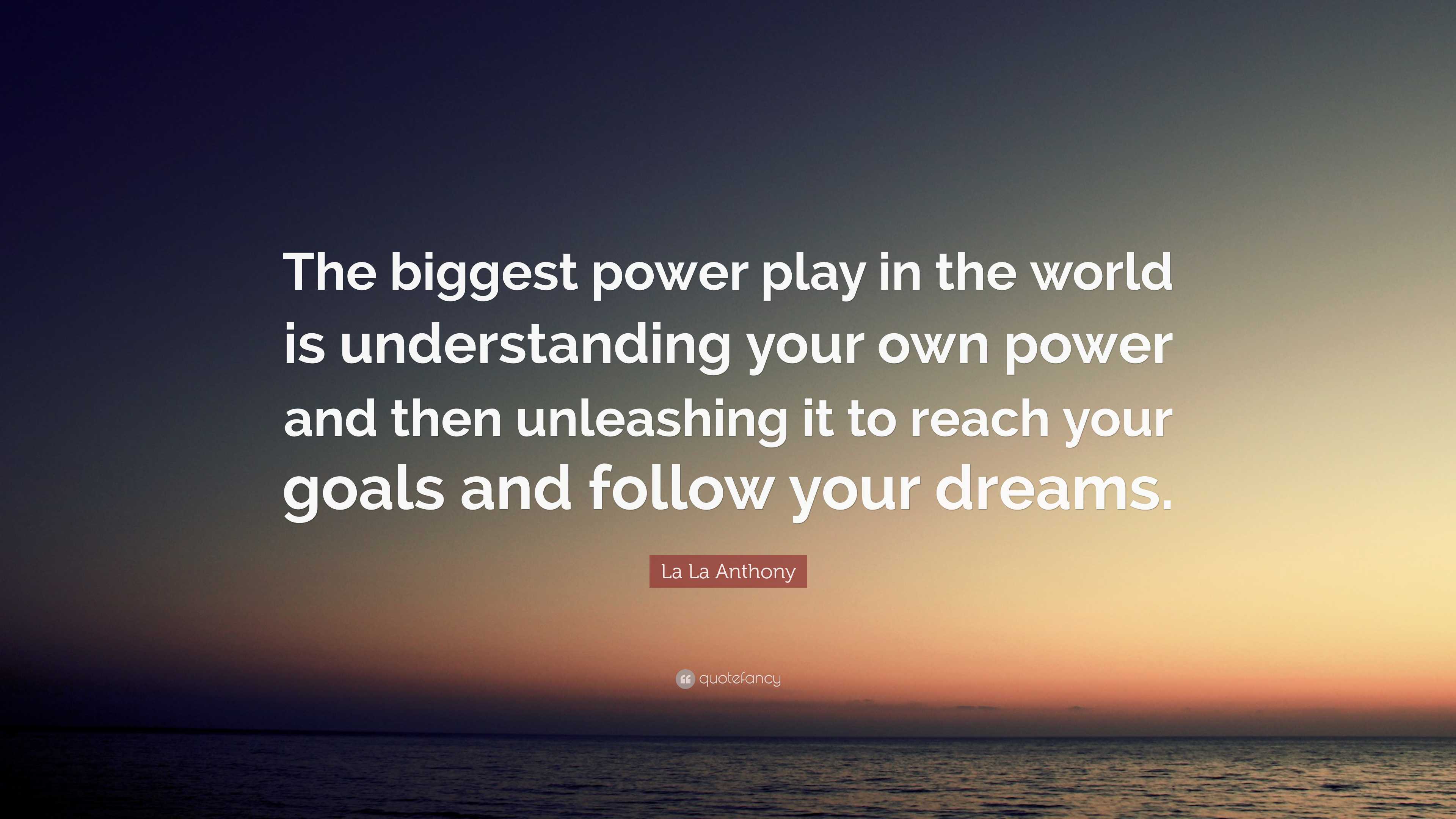 La La Anthony Quote: “The biggest power play in the world is ...