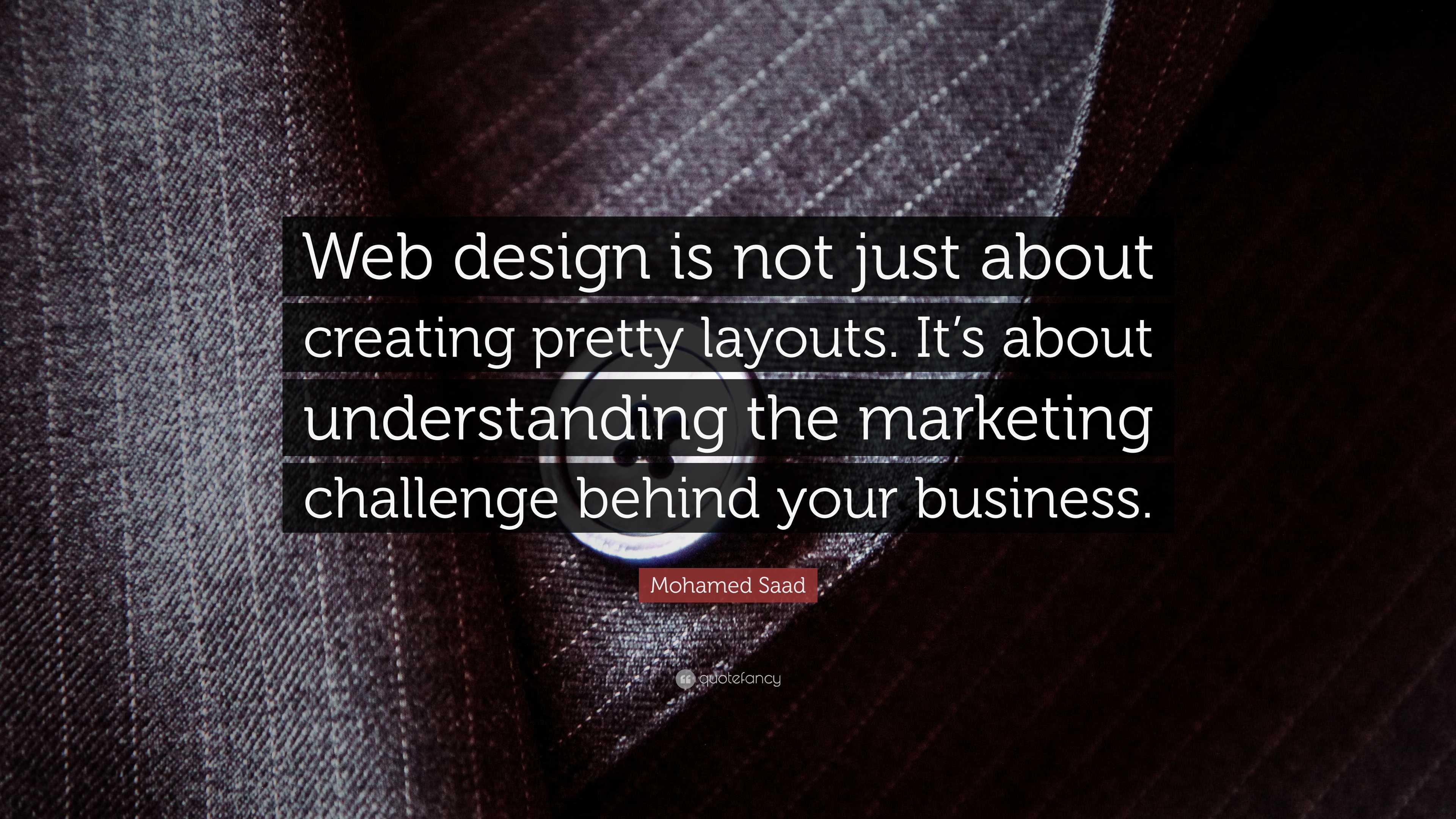 Mohamed Saad Quote: “Web design is not just about creating pretty ...