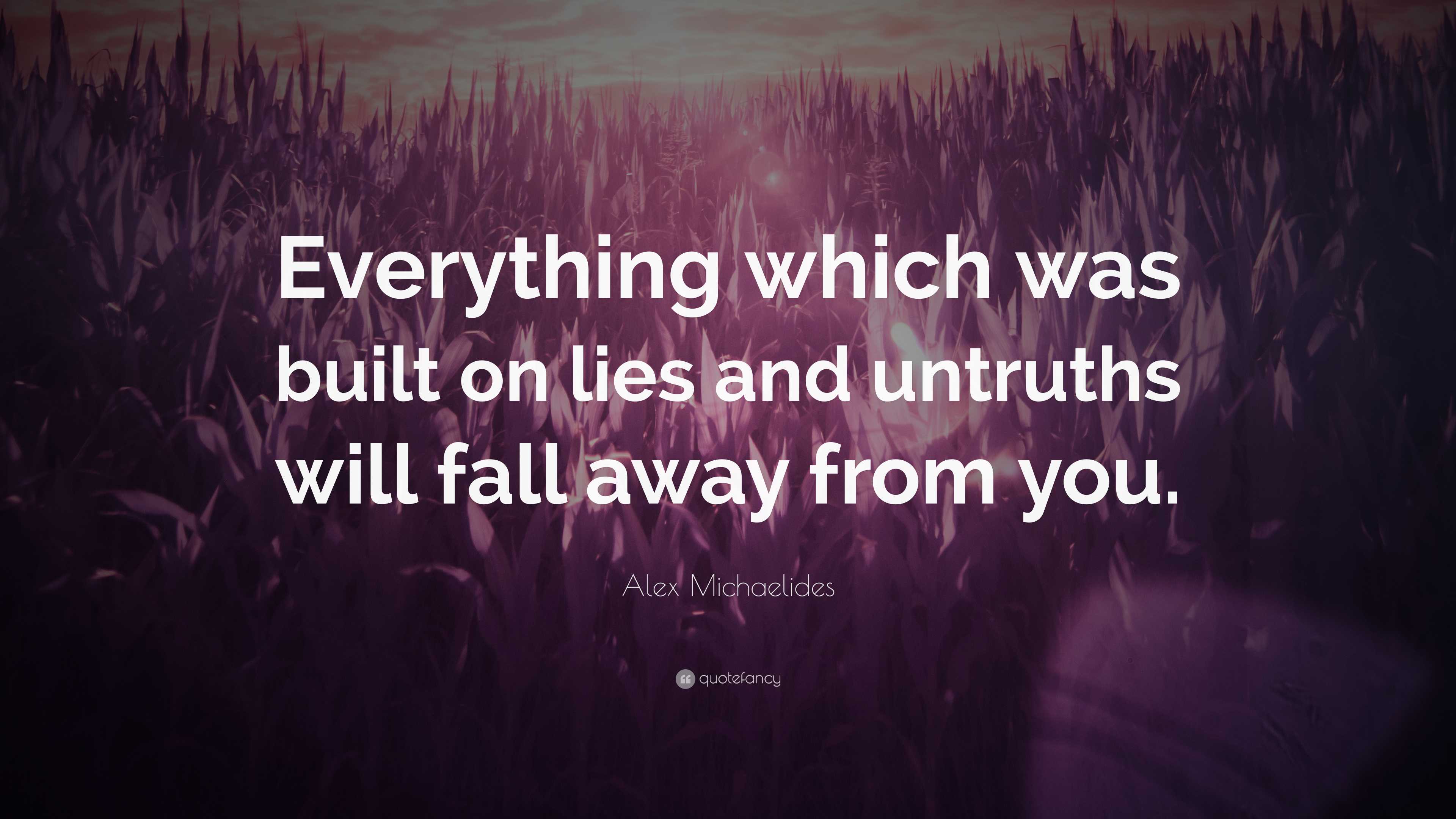 Alex Michaelides Quote: “Everything which was built on lies and ...