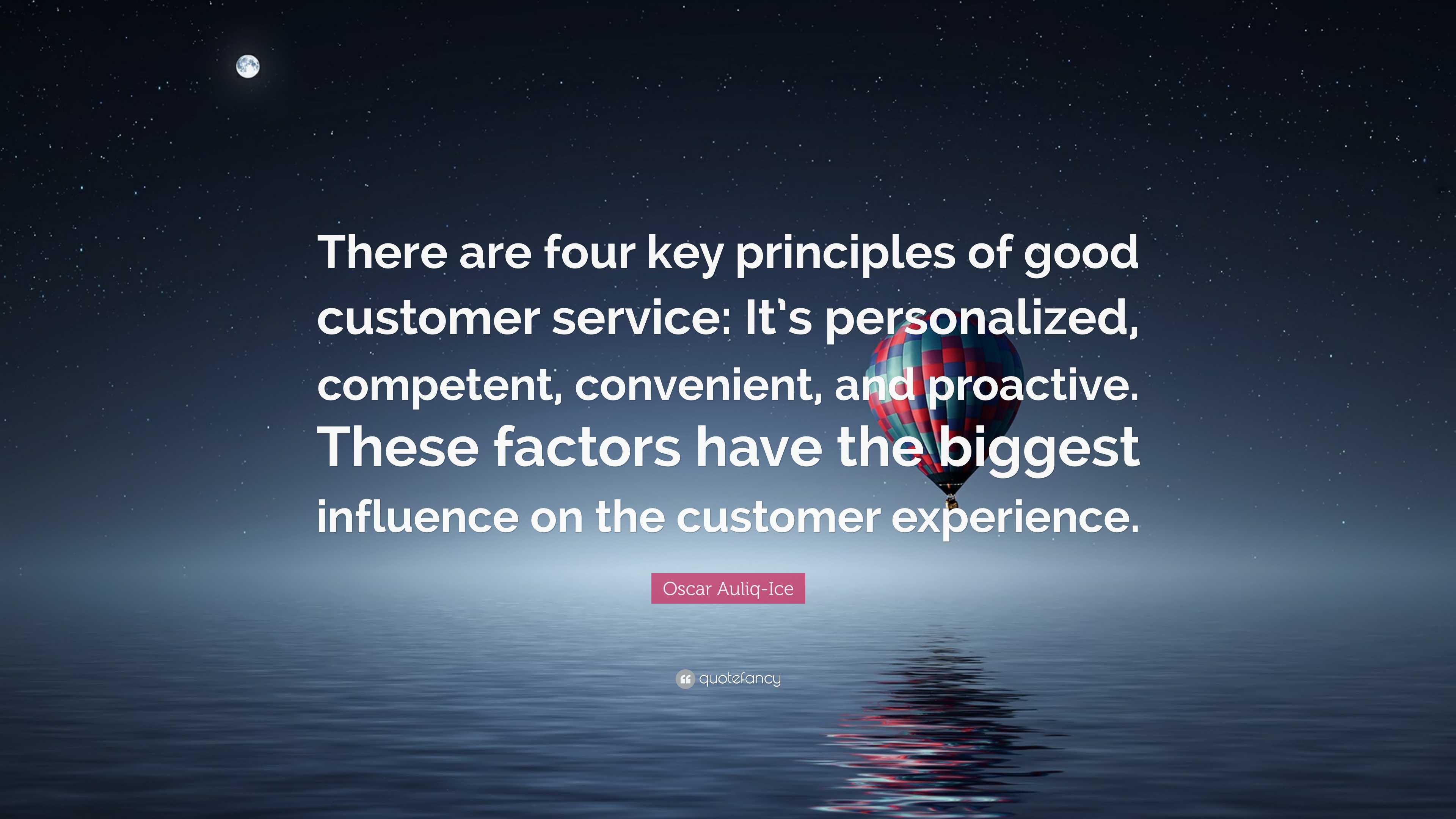 Oscar Auliq-Ice Quote: “There are four key principles of good customer ...