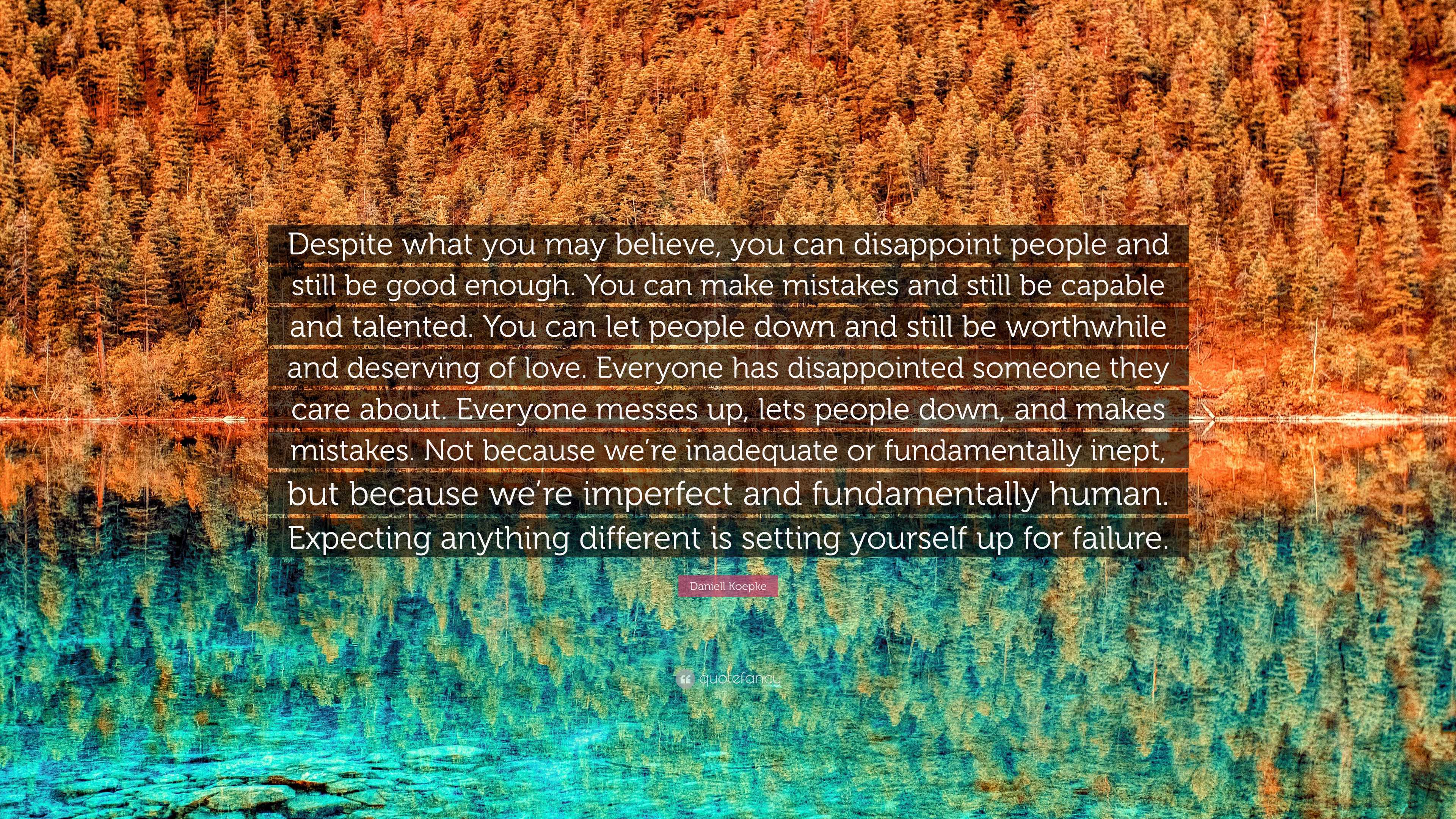 Daniell Koepke Quote: “Despite what you may believe, you can disappoint ...