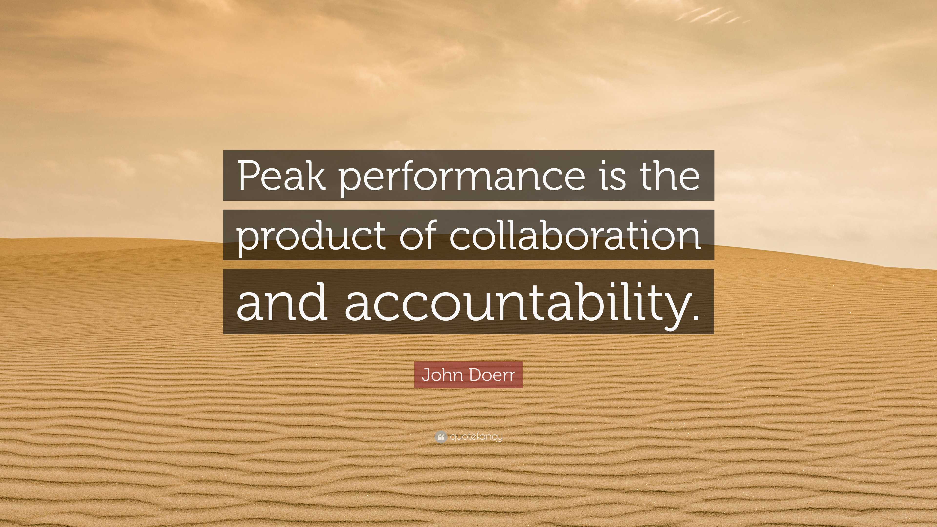 John Doerr Quote: “Peak performance is the product of collaboration and ...