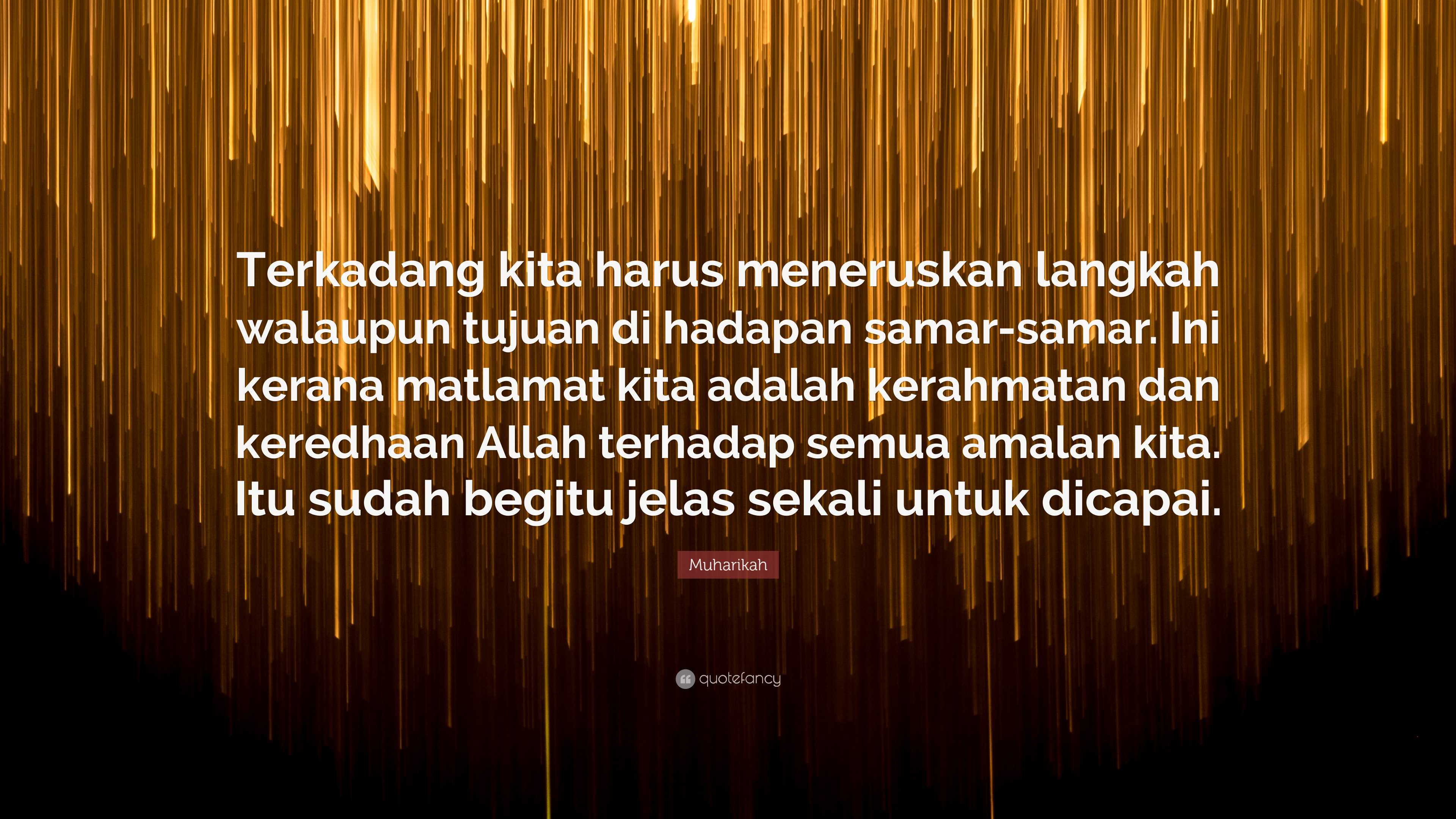 Muharikah Quote: “Terkadang kita harus meneruskan langkah walaupun ...