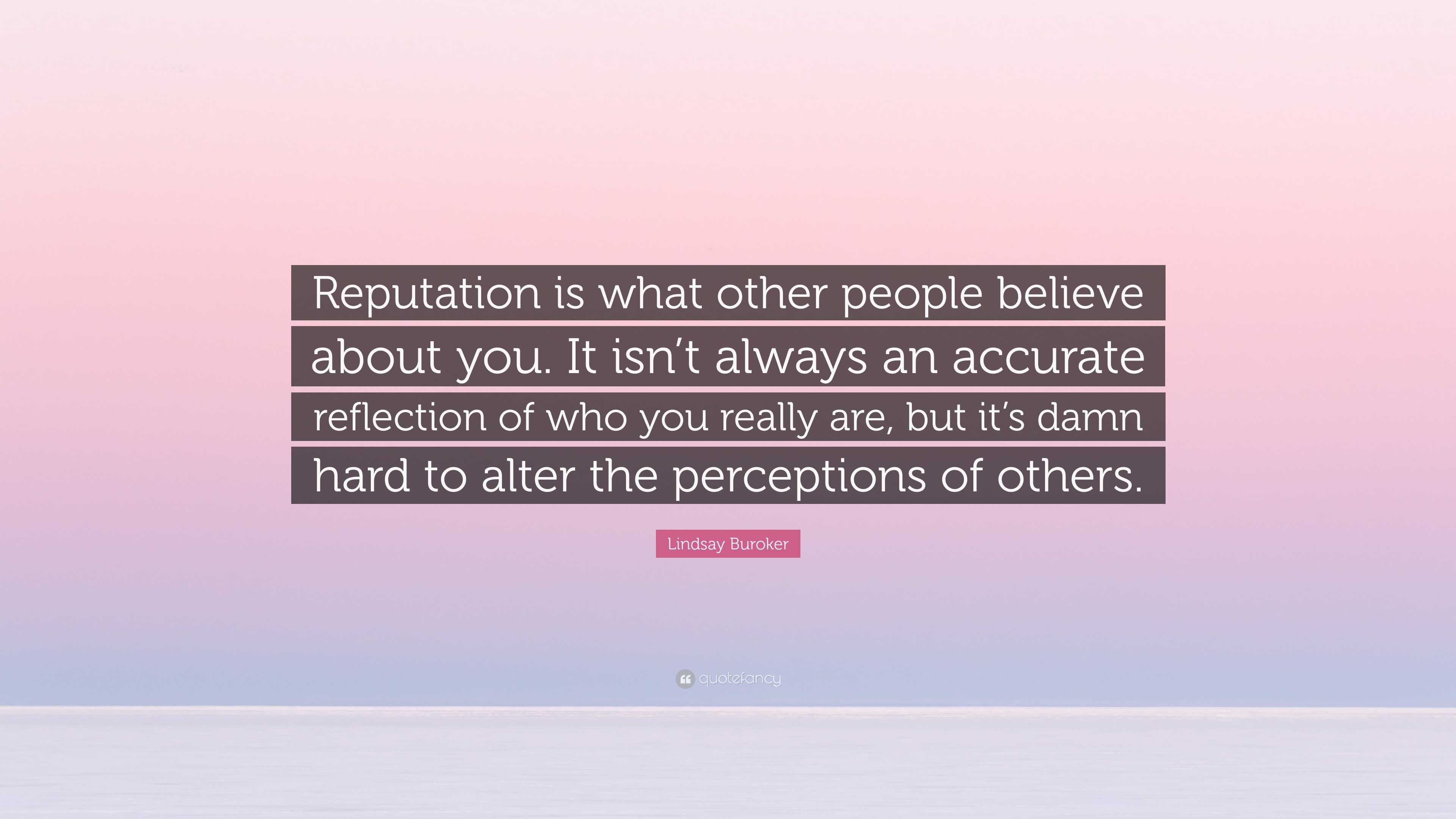 Lindsay Buroker Quote: “Reputation is what other people believe about ...