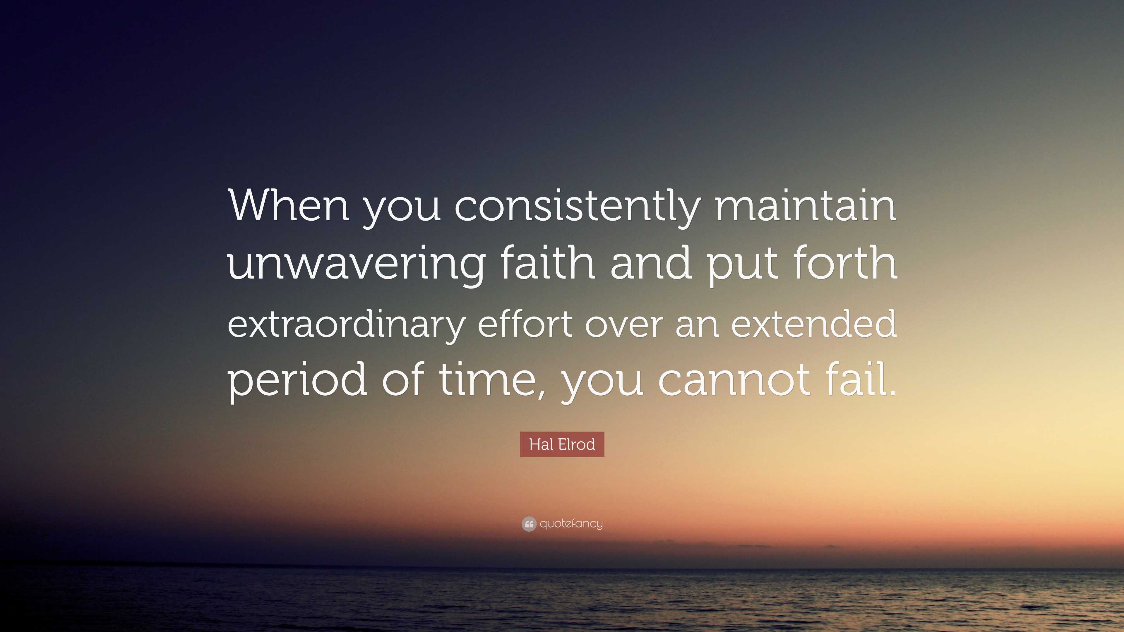 Hal Elrod Quote: “When you consistently maintain unwavering faith and ...