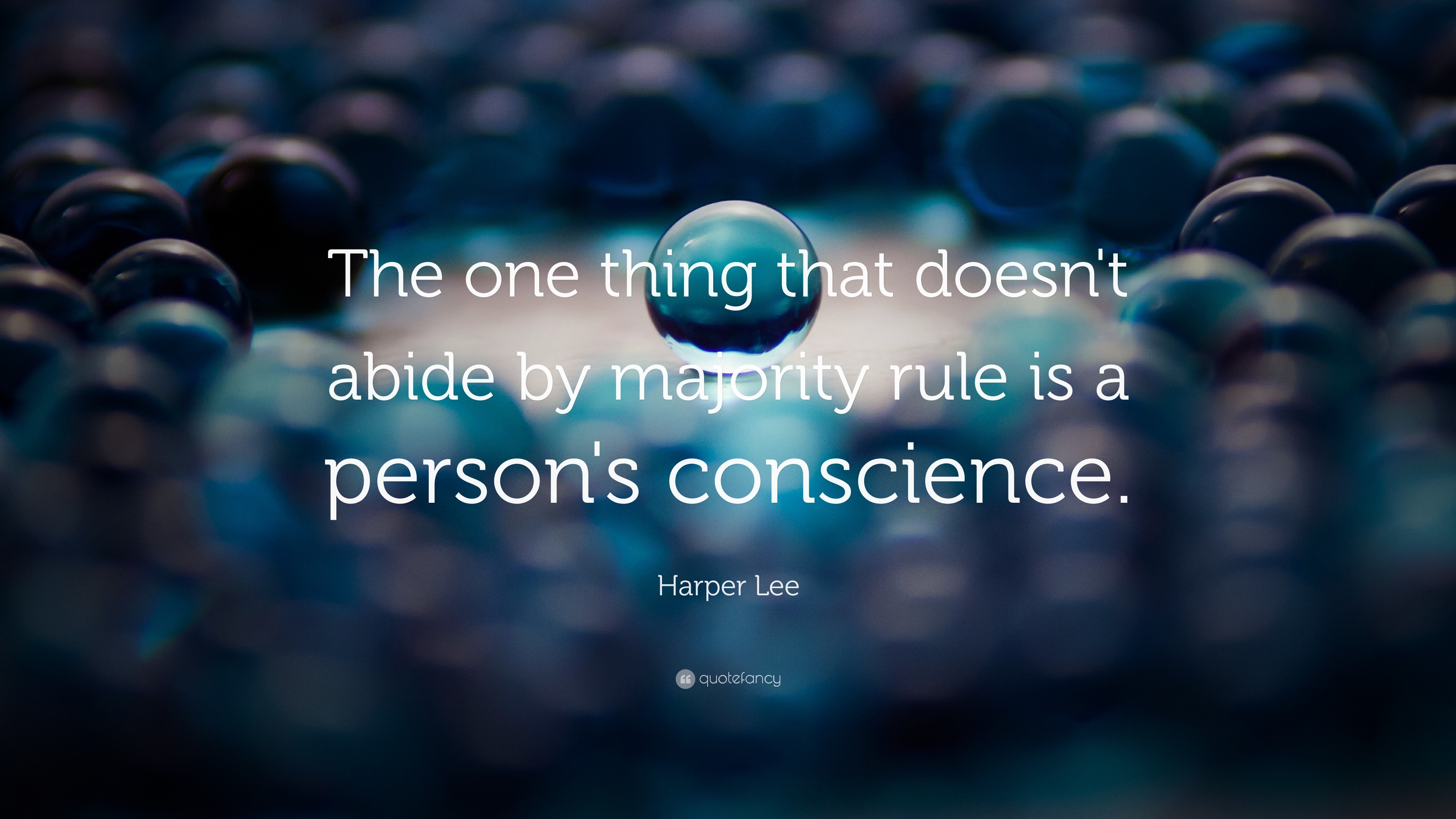 Harper Lee Quote: “The one thing that doesn't abide by majority rule is ...