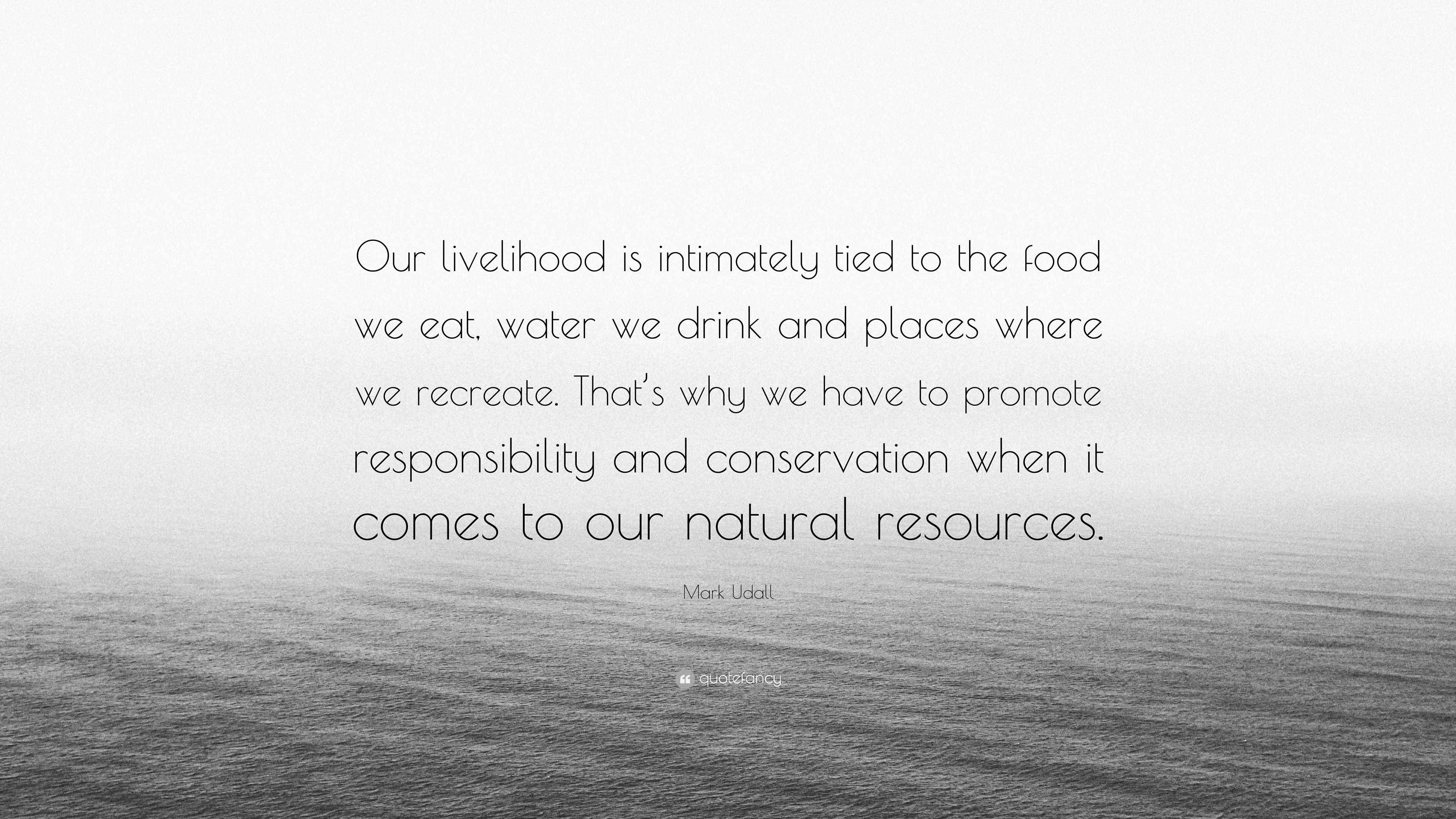 Mark Udall Quote: “Our livelihood is intimately tied to the food we eat ...