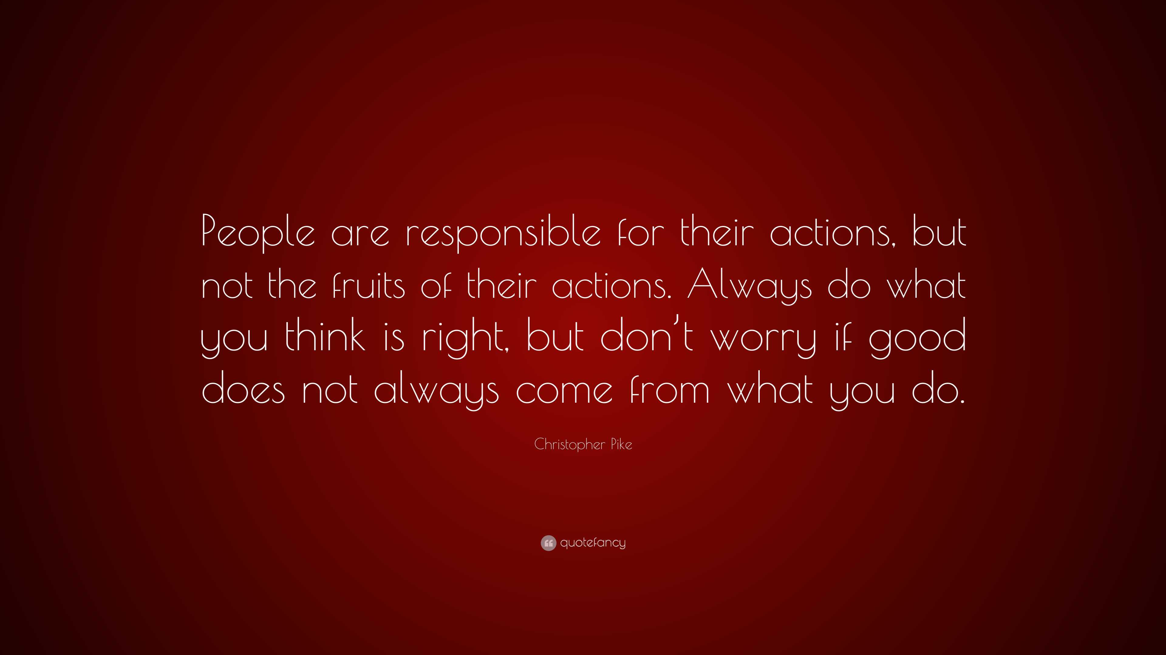 Christopher Pike Quote: “People are responsible for their actions, but ...